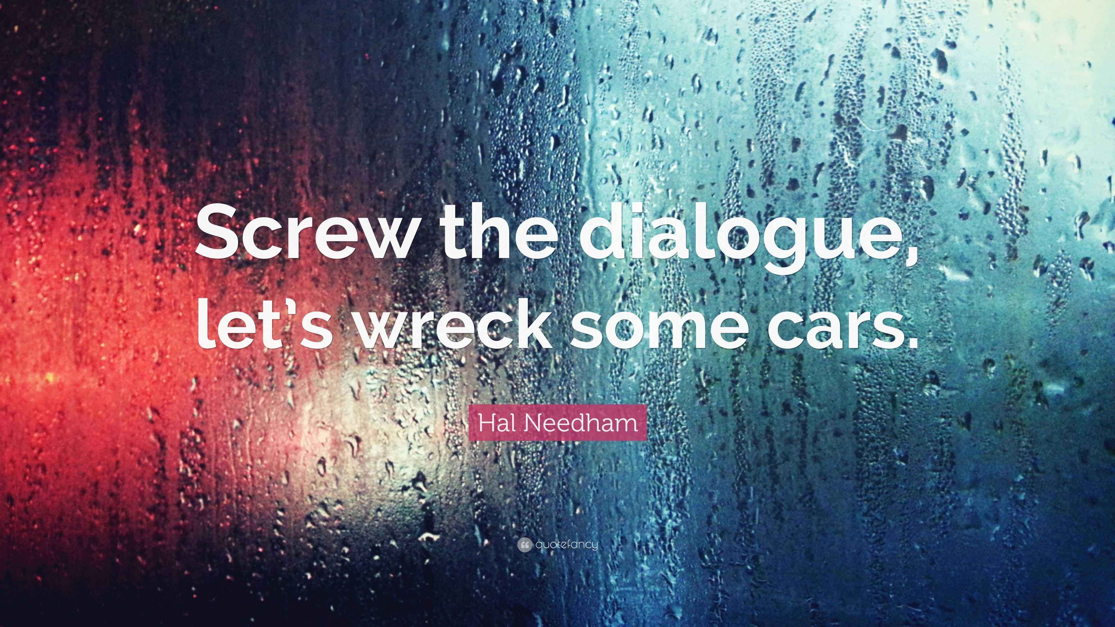 Hal Needham Quote: “Screw the dialogue, let’s wreck some cars.”