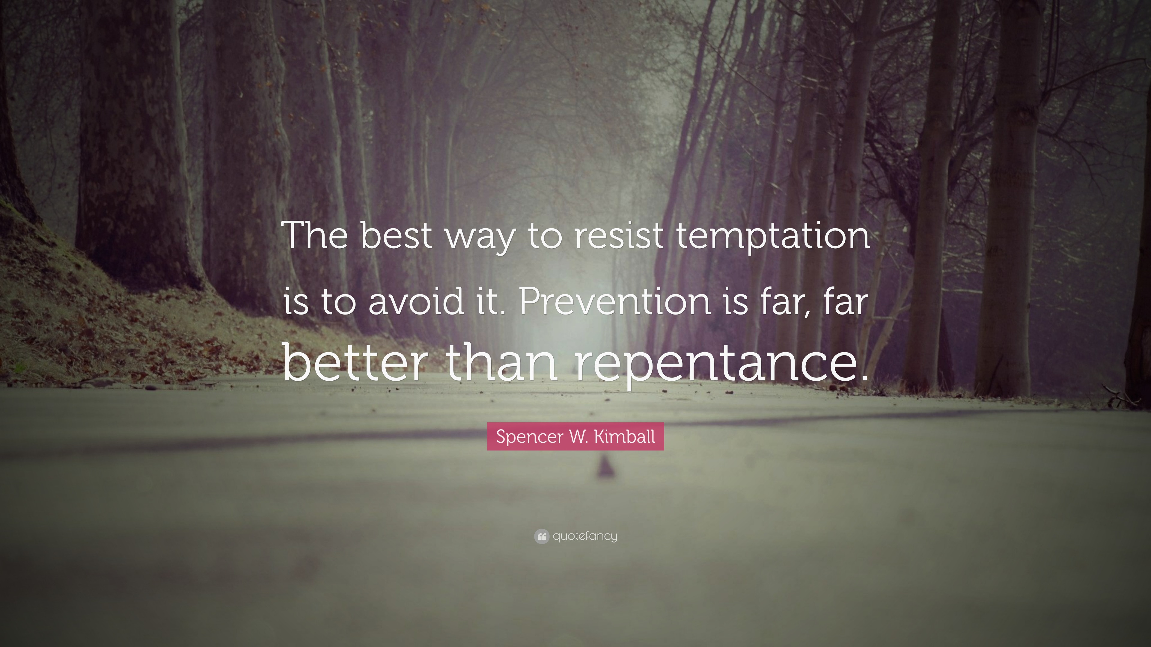 Spencer W. Kimball Quote: “The best way to resist temptation is to ...