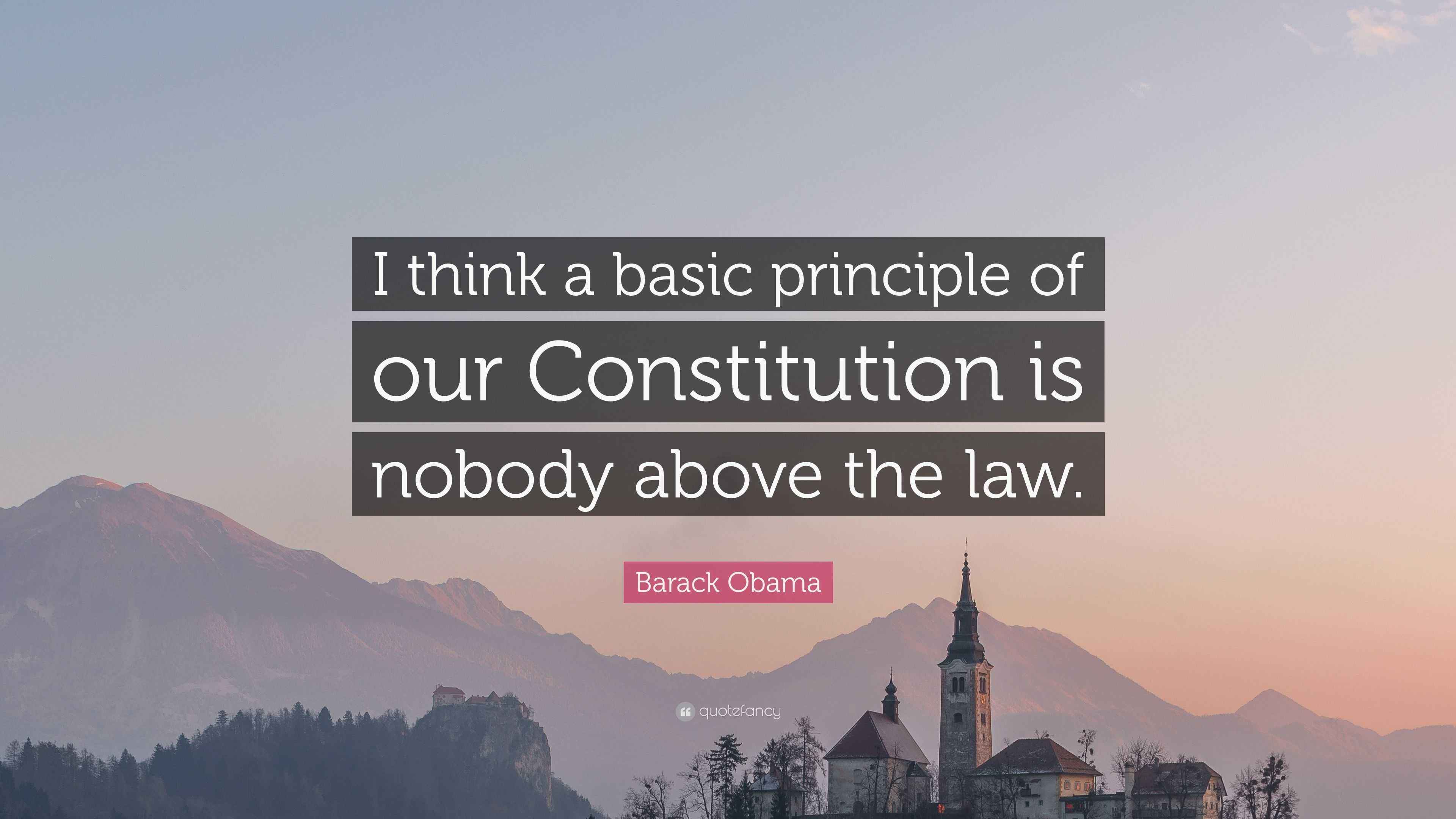 Barack Obama Quote: “I think a basic principle of our Constitution is ...