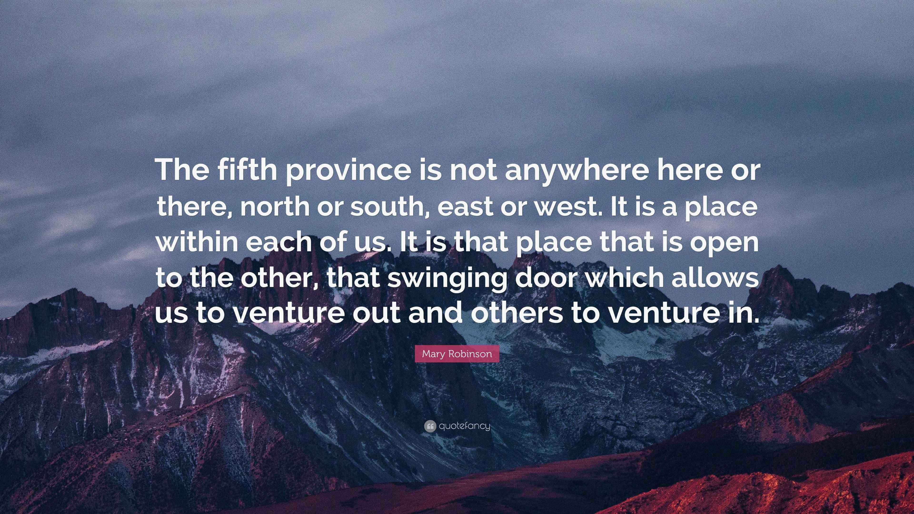 Mary Robinson Quote: “The fifth province is not anywhere here or there ...