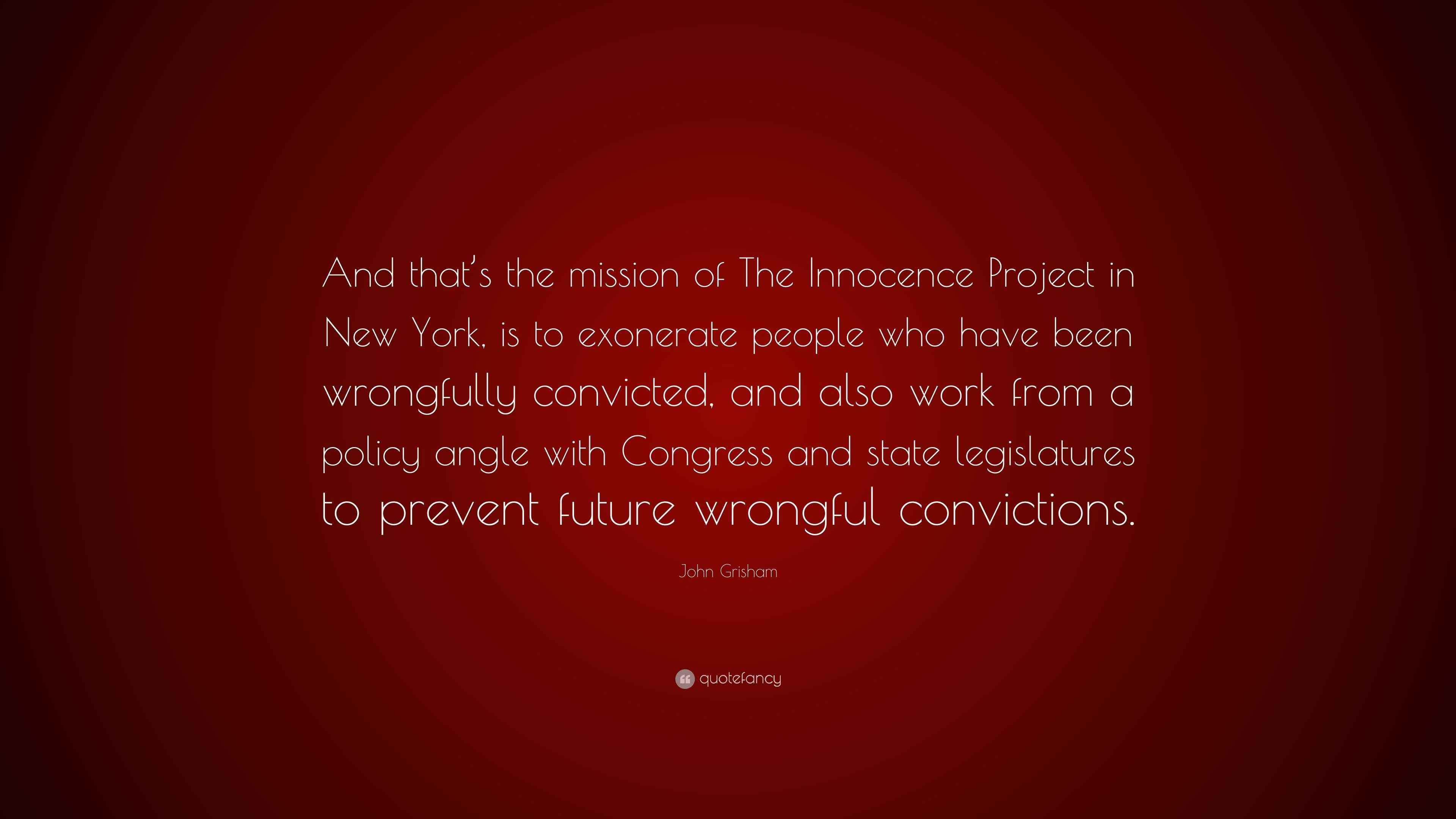 John Grisham Quote: “And that’s the mission of The Innocence Project in ...