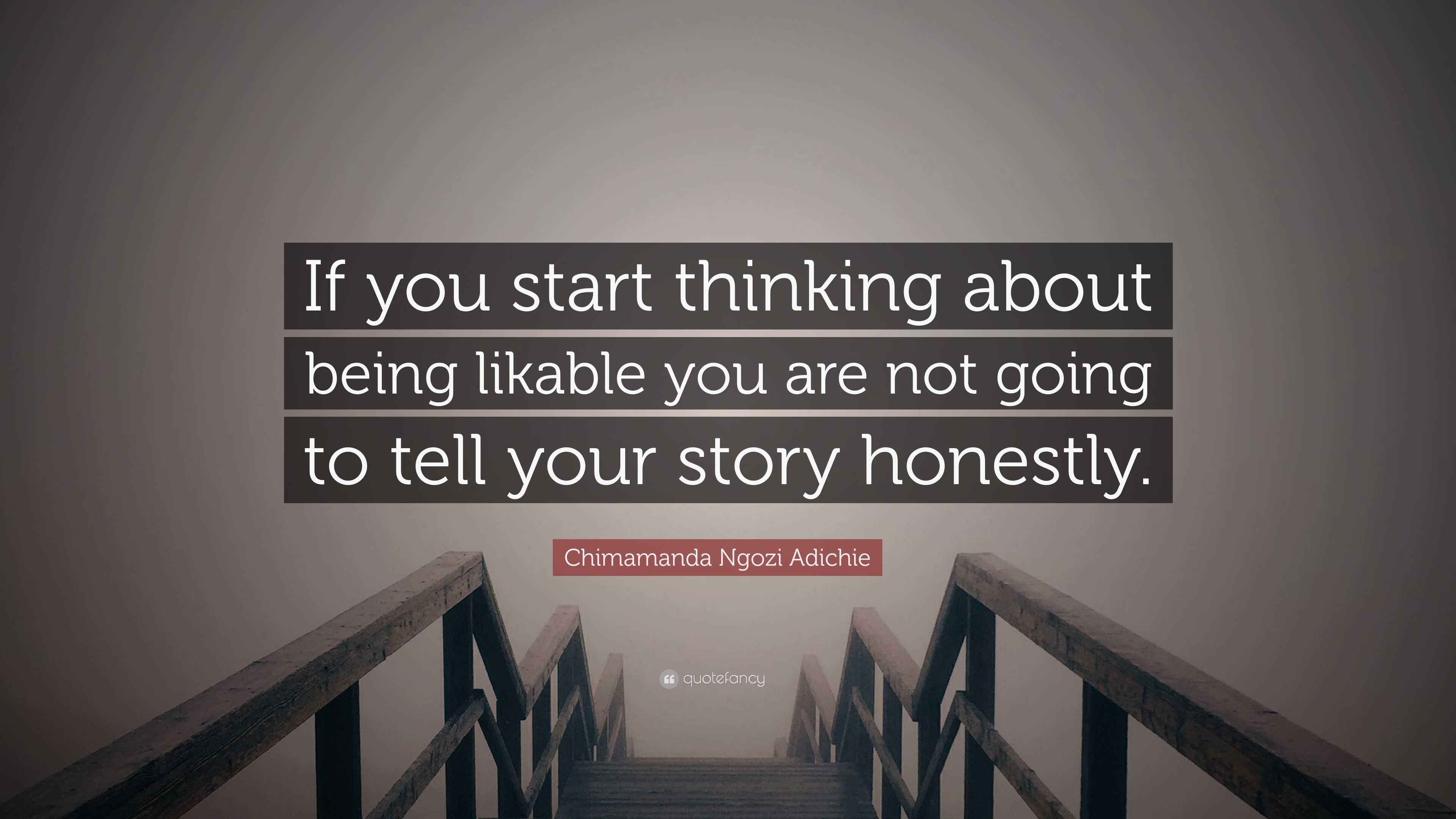 Chimamanda Ngozi Adichie Quote: “If you start thinking about being ...