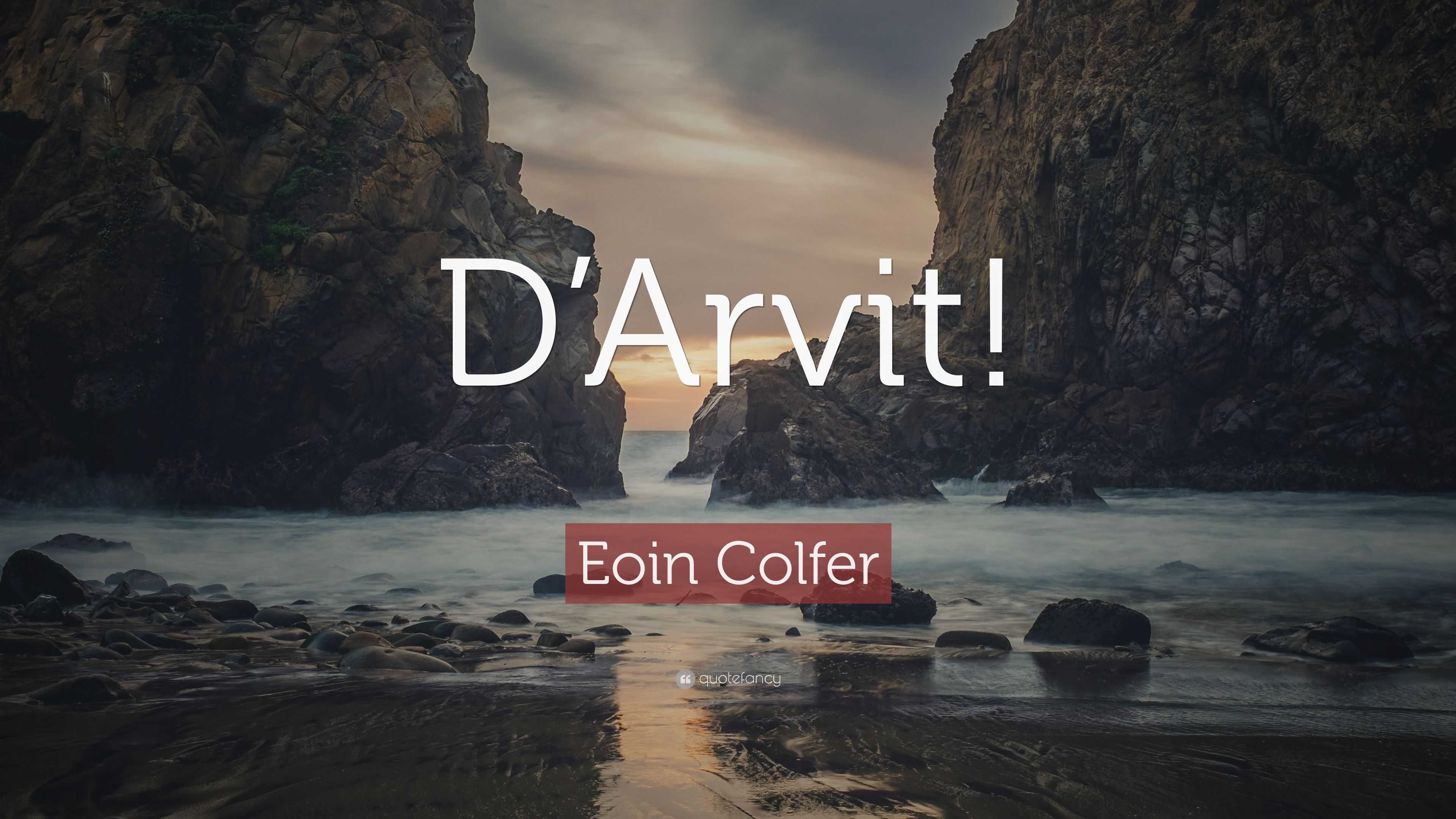 Eoin Colfer Quote: “D’Arvit!”