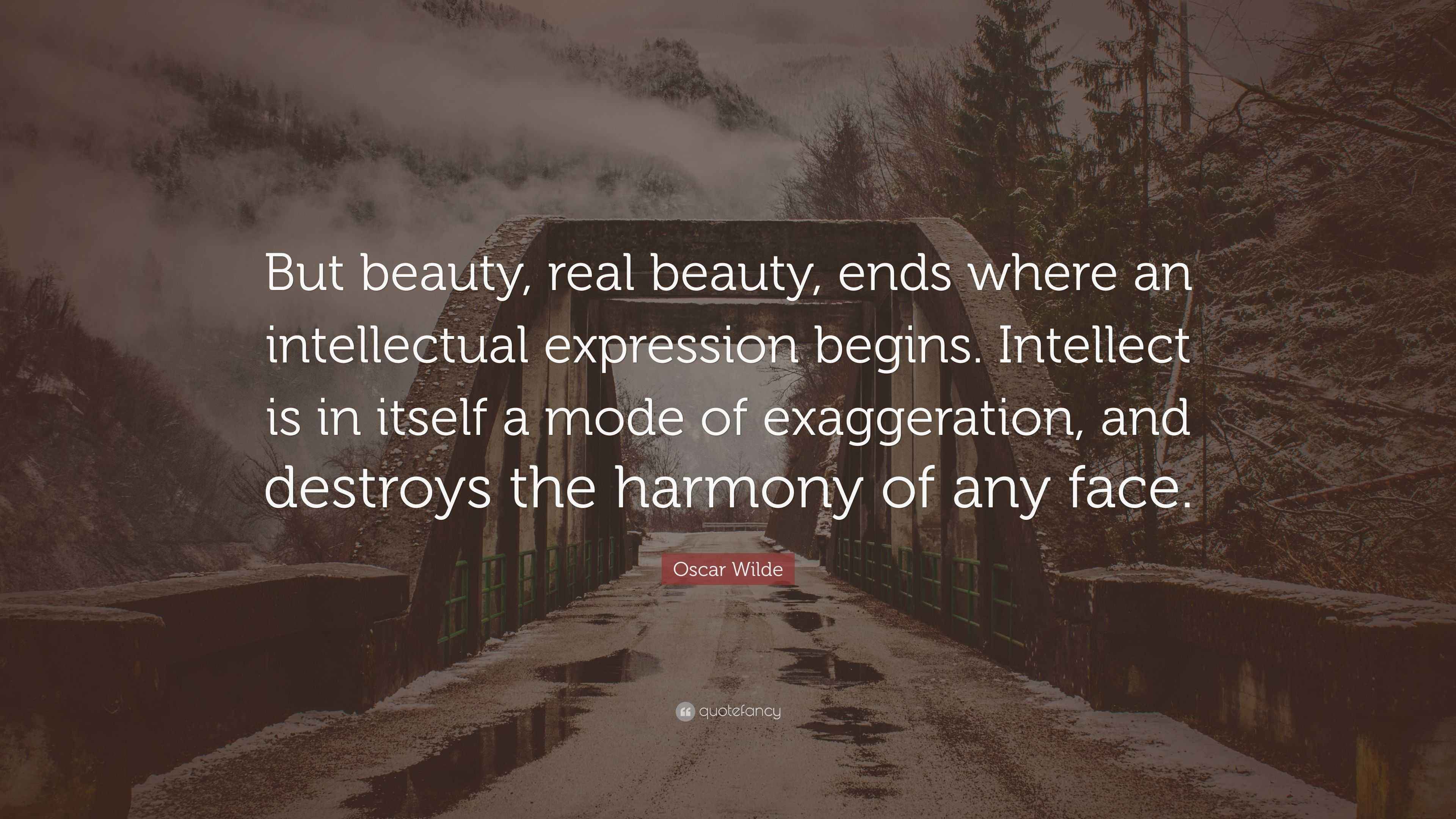 Oscar Wilde Quote: “But beauty, real beauty, ends where an intellectual ...
