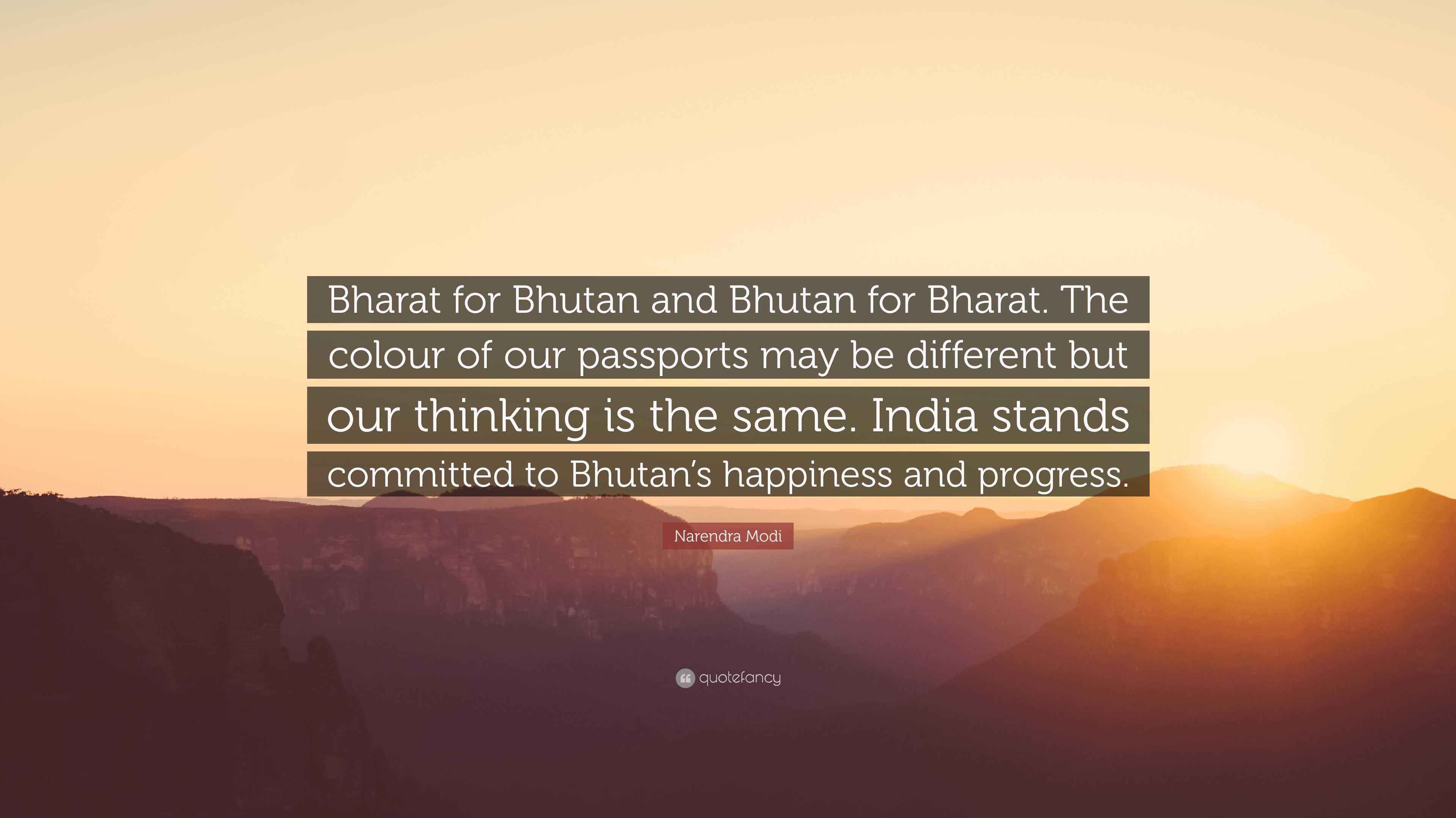 Narendra Modi Quote: “Bharat for Bhutan and Bhutan for Bharat. The ...