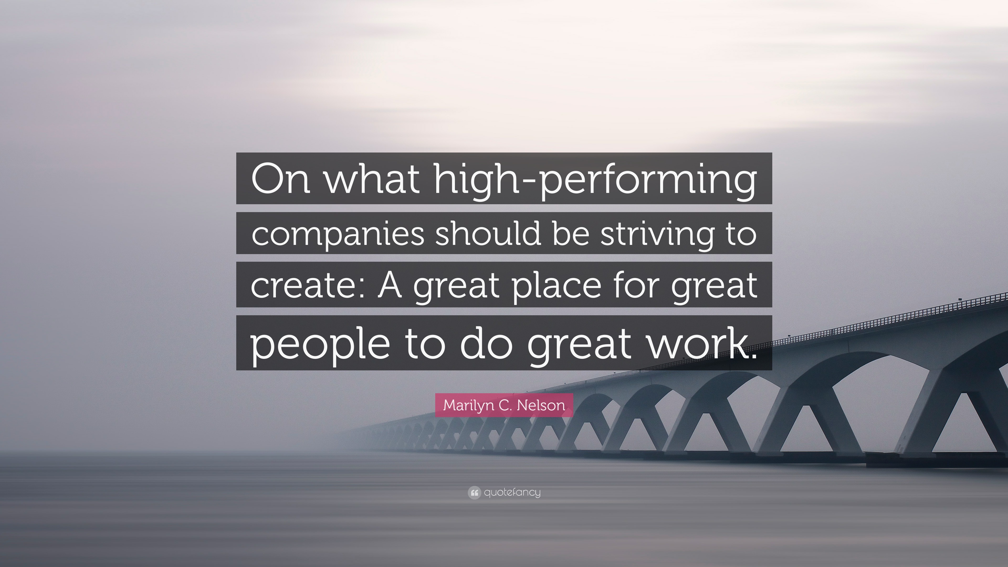Marilyn C. Nelson Quote: “On what high-performing companies should be ...