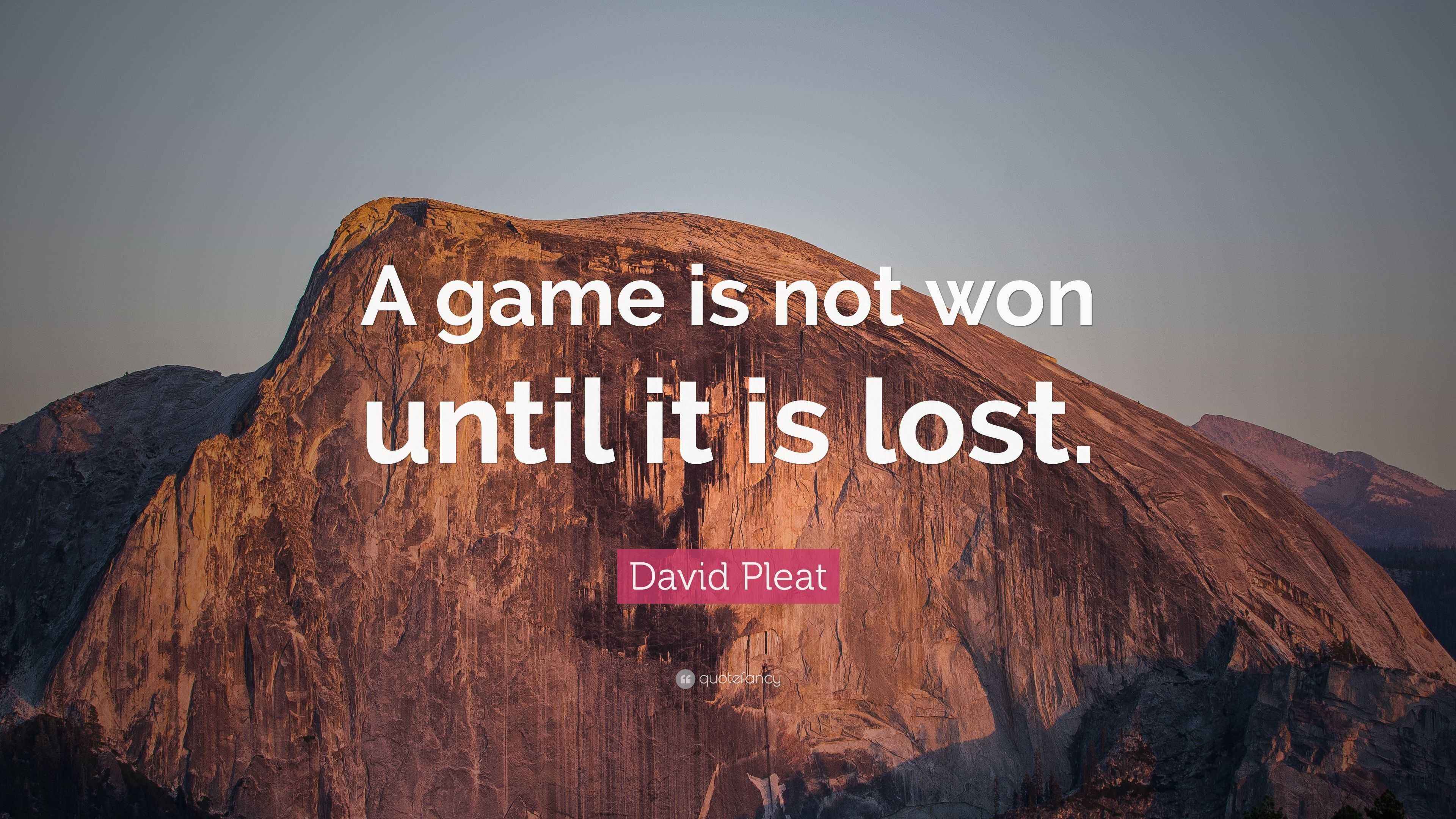 David Pleat Quote: “A game is not won until it is lost.”