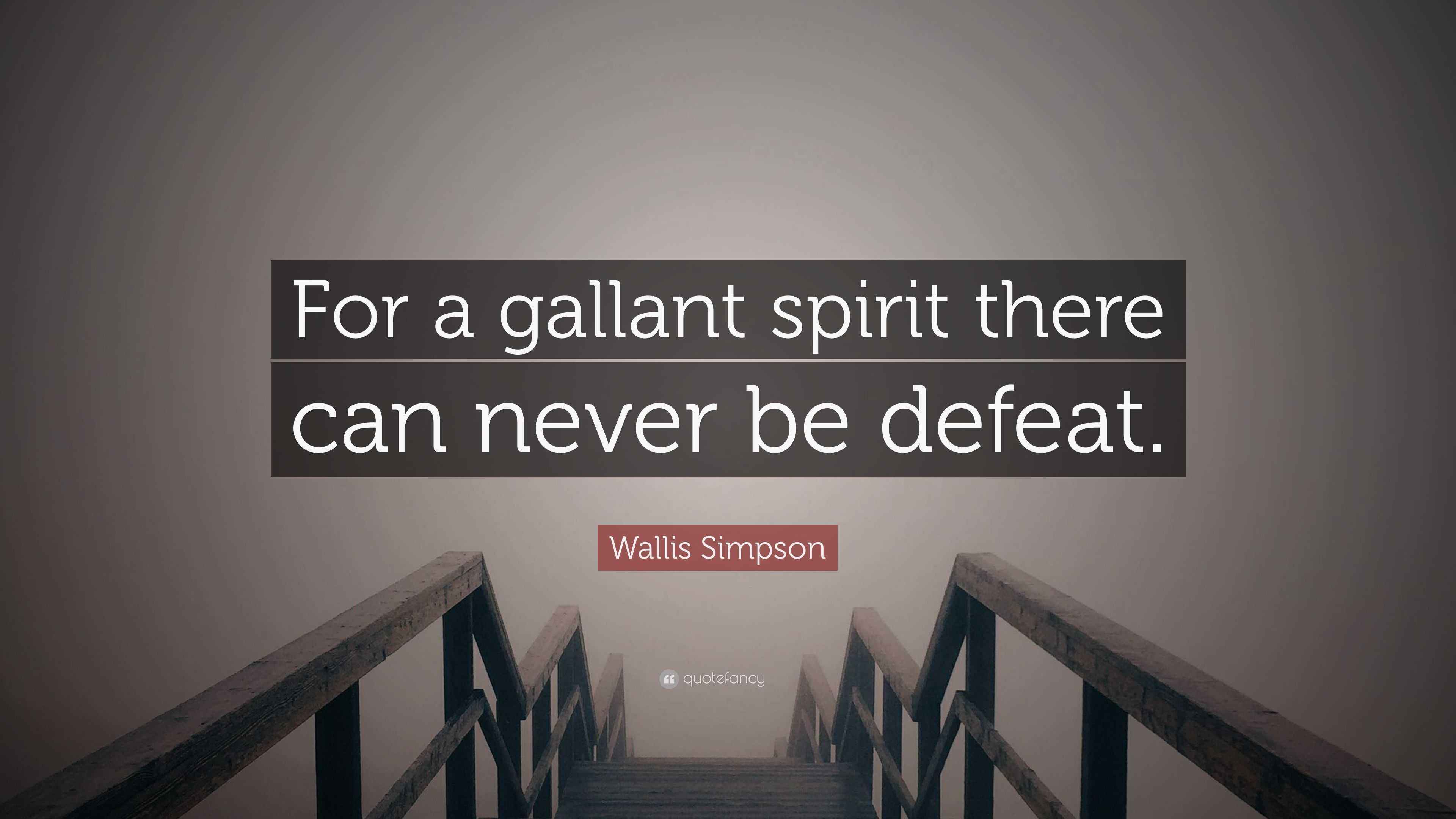 Wallis Simpson Quote: “For a gallant spirit there can never be defeat.”
