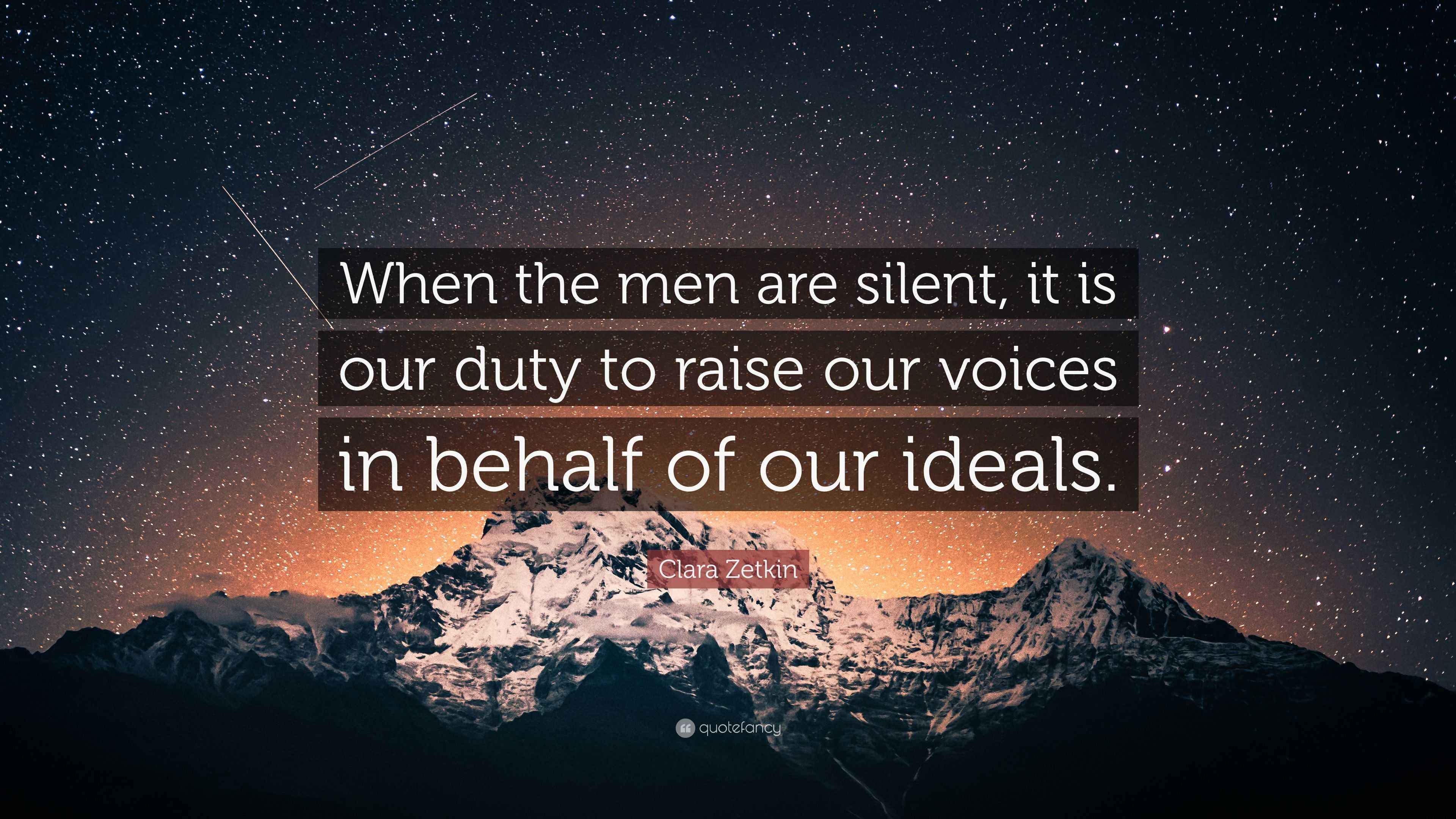 Clara Zetkin Quote: “When the men are silent, it is our duty to raise ...
