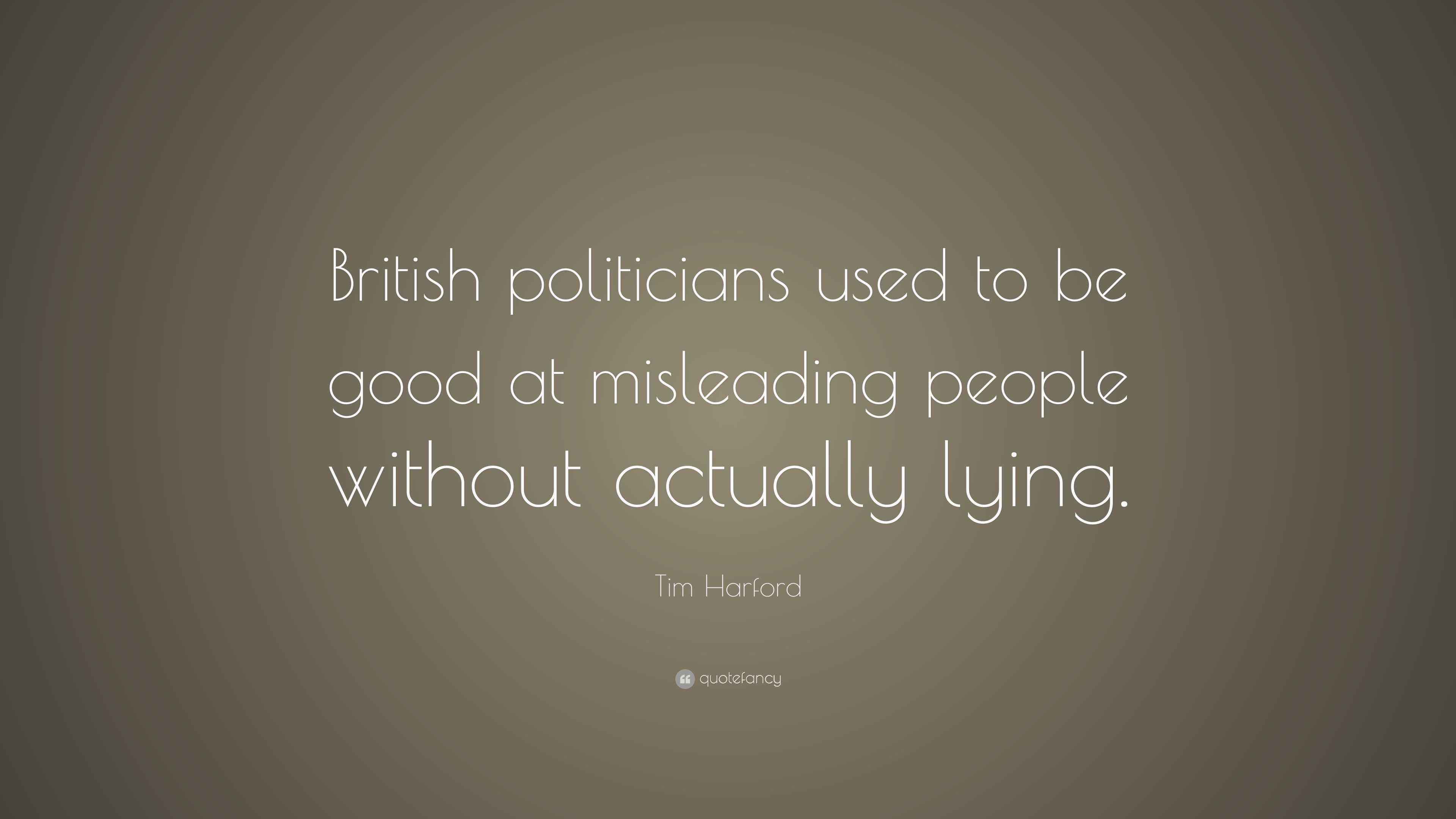 Tim Harford Quote: “British politicians used to be good at misleading ...