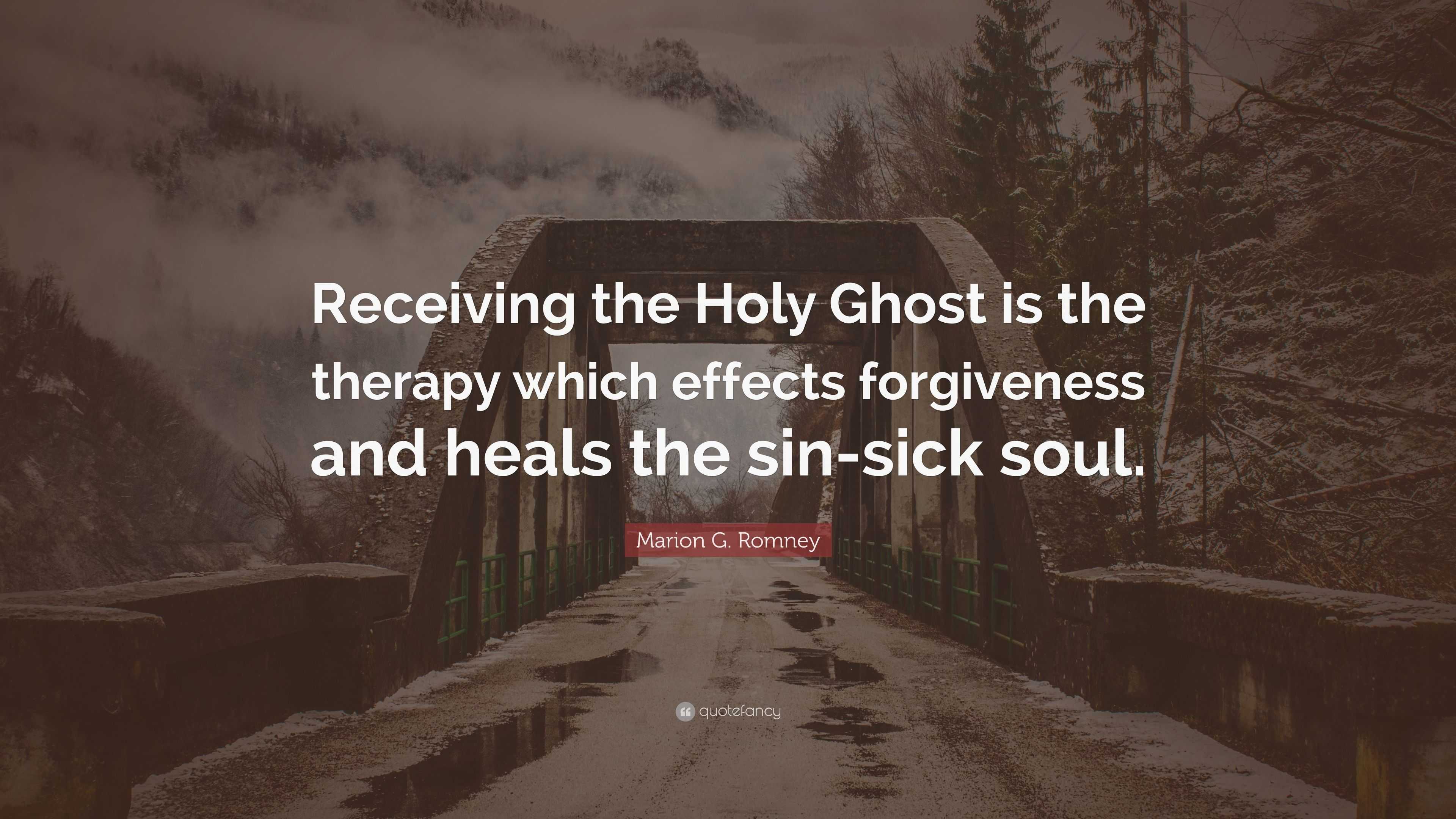 Marion G. Romney Quote: “Receiving the Holy Ghost is the therapy which ...