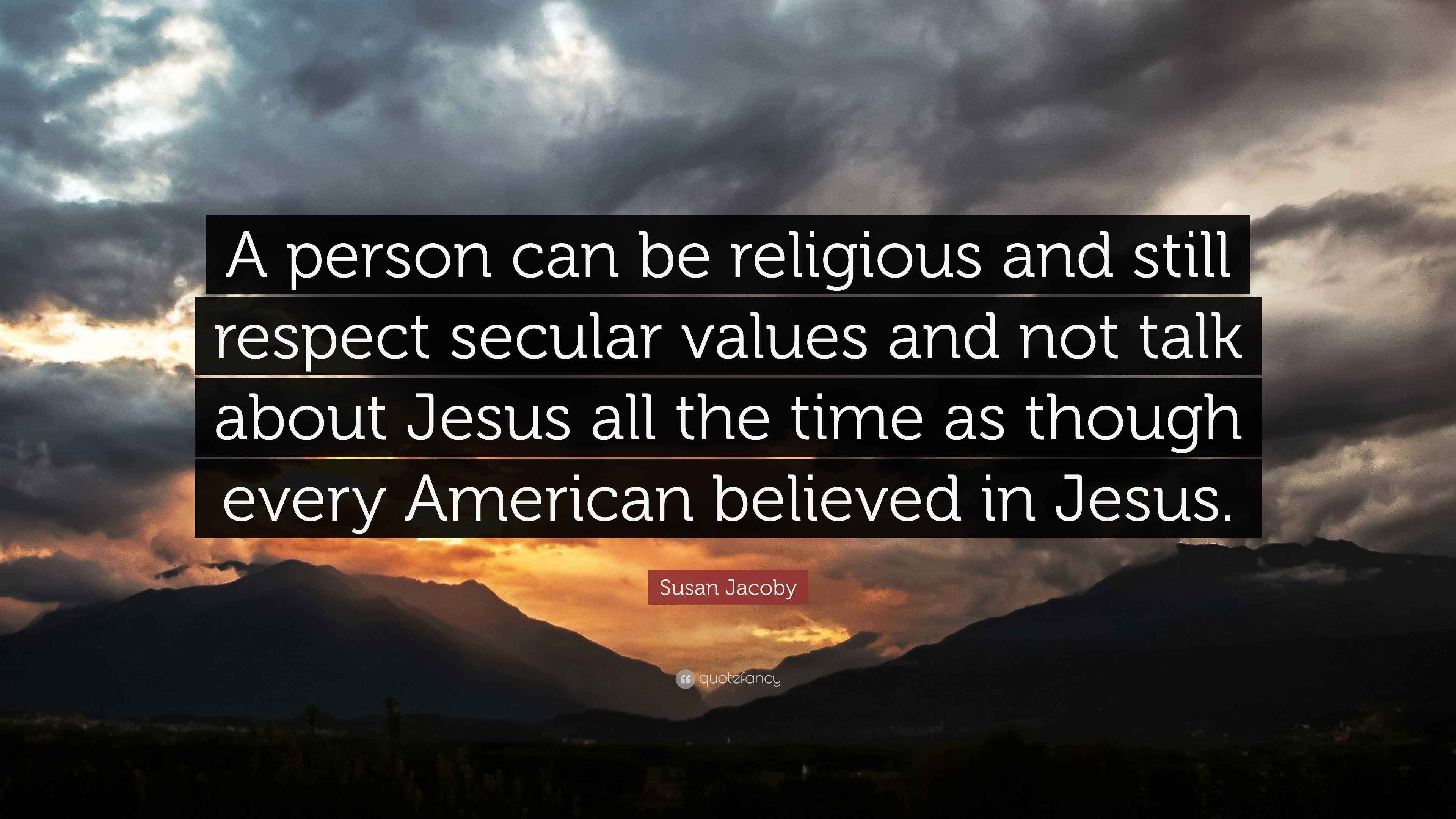 Susan Jacoby Quote: “A person can be religious and still respect ...