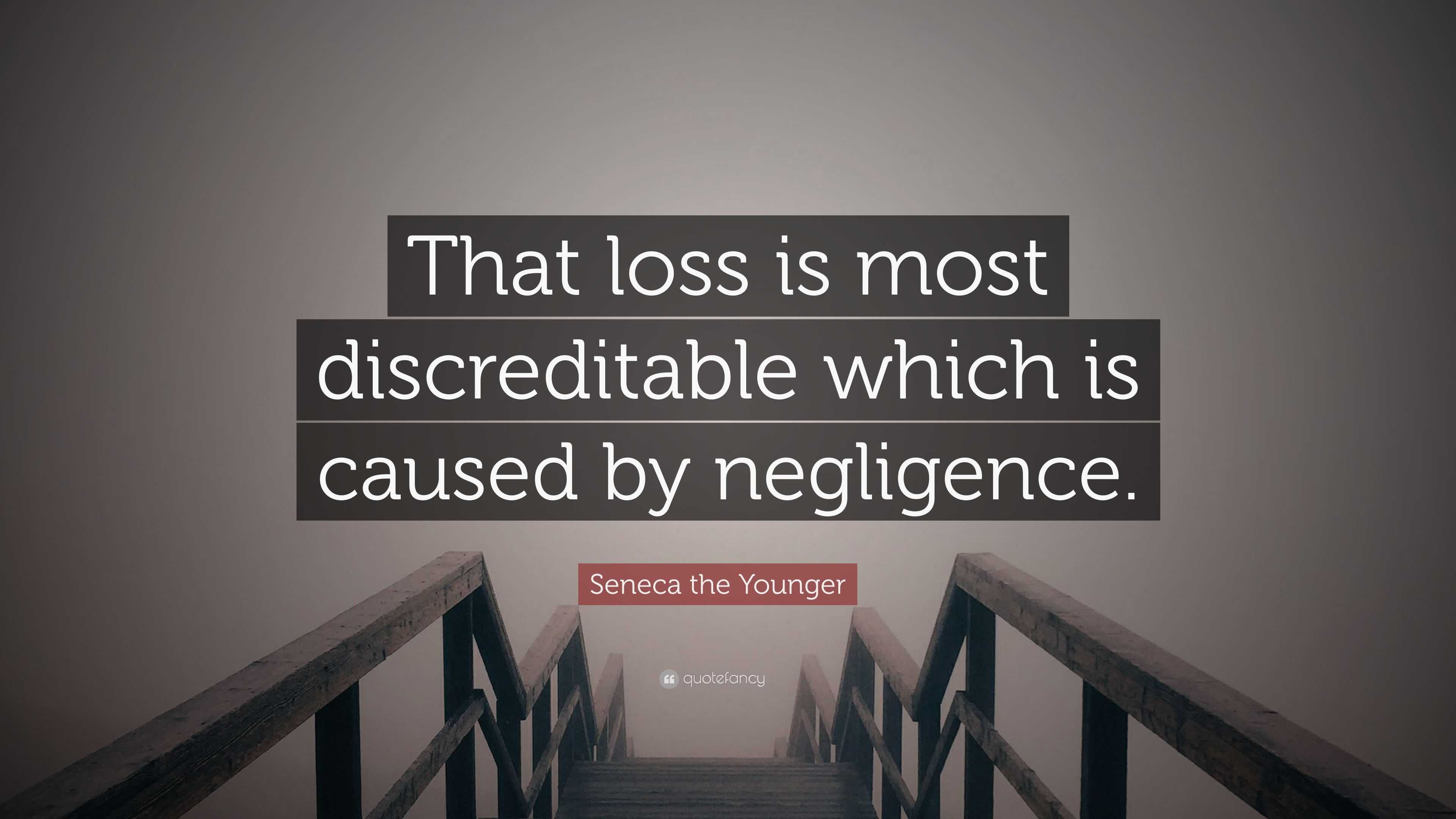 Seneca the Younger Quote: “That loss is most discreditable which is ...