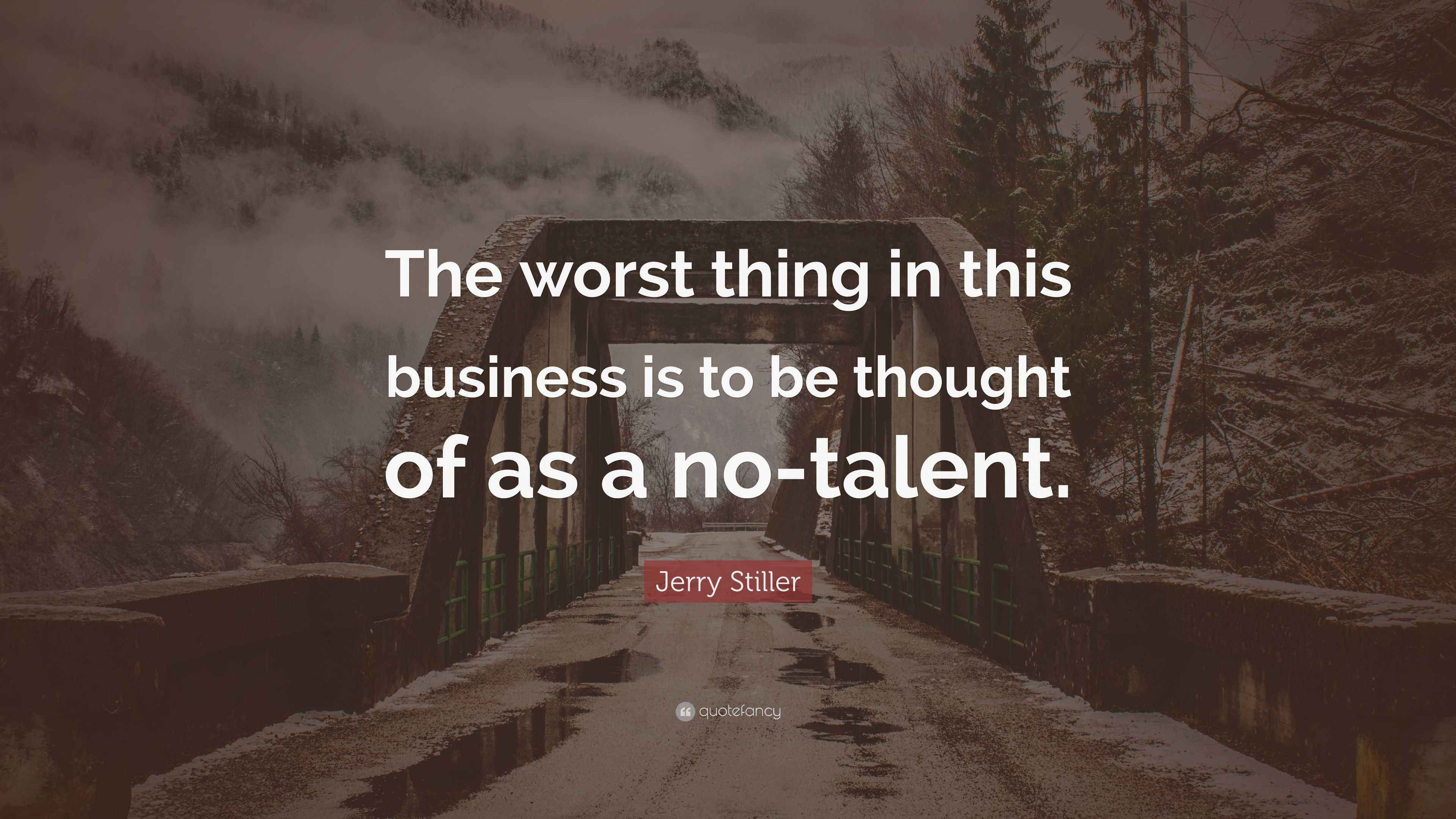 Jerry Stiller Quote: “The worst thing in this business is to be thought ...
