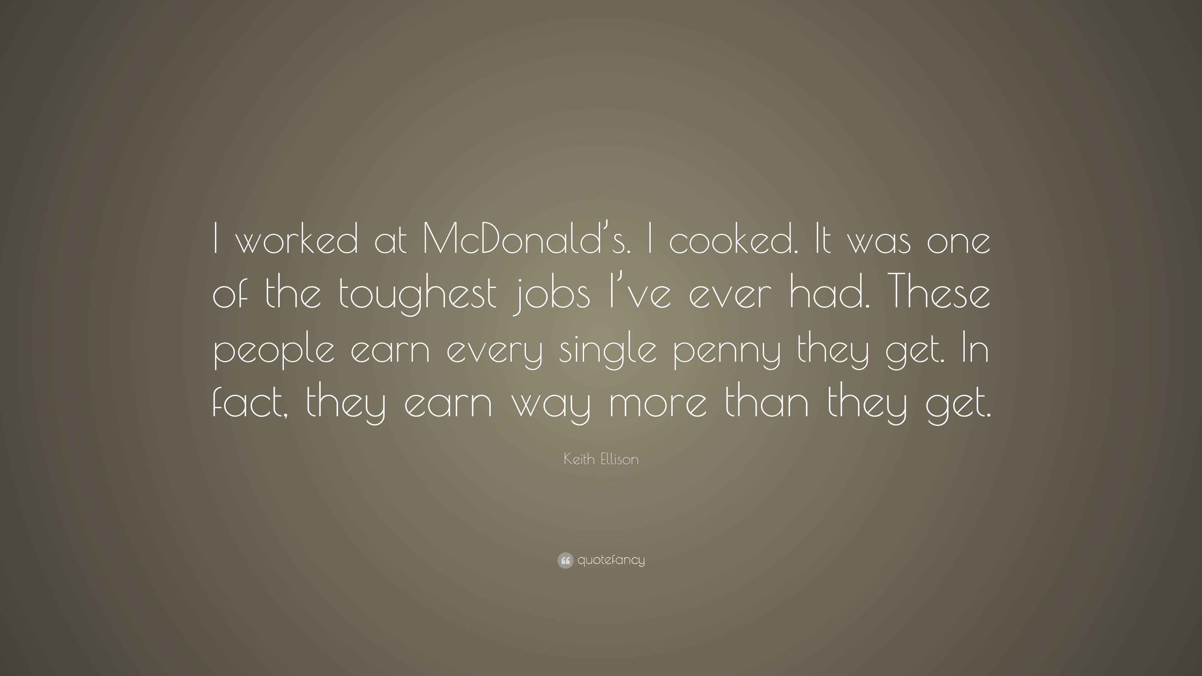 Keith Ellison Quote: “I worked at McDonald’s. I cooked. It was one of ...
