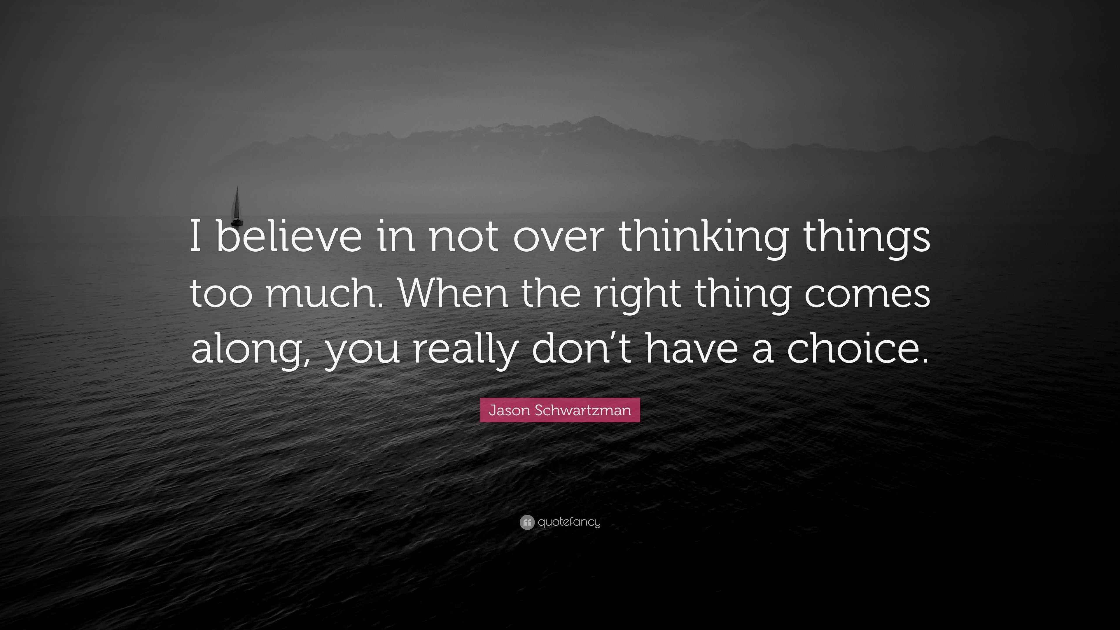 Jason Schwartzman Quote: “I believe in not over thinking things too ...
