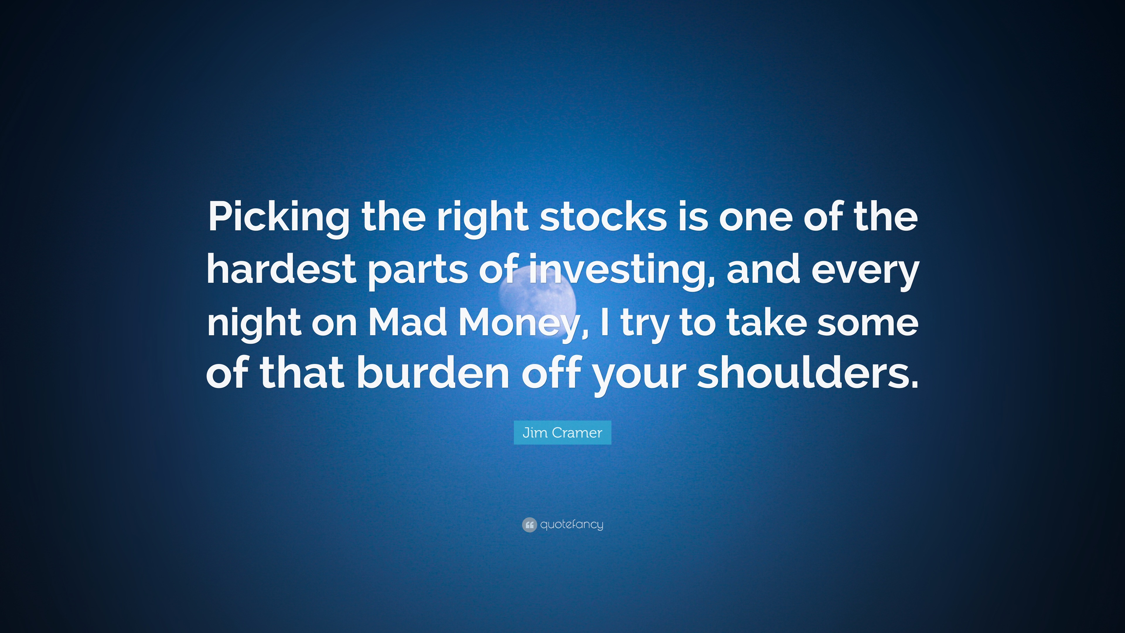 Jim Cramer Quote: “Picking the right stocks is one of the hardest parts ...