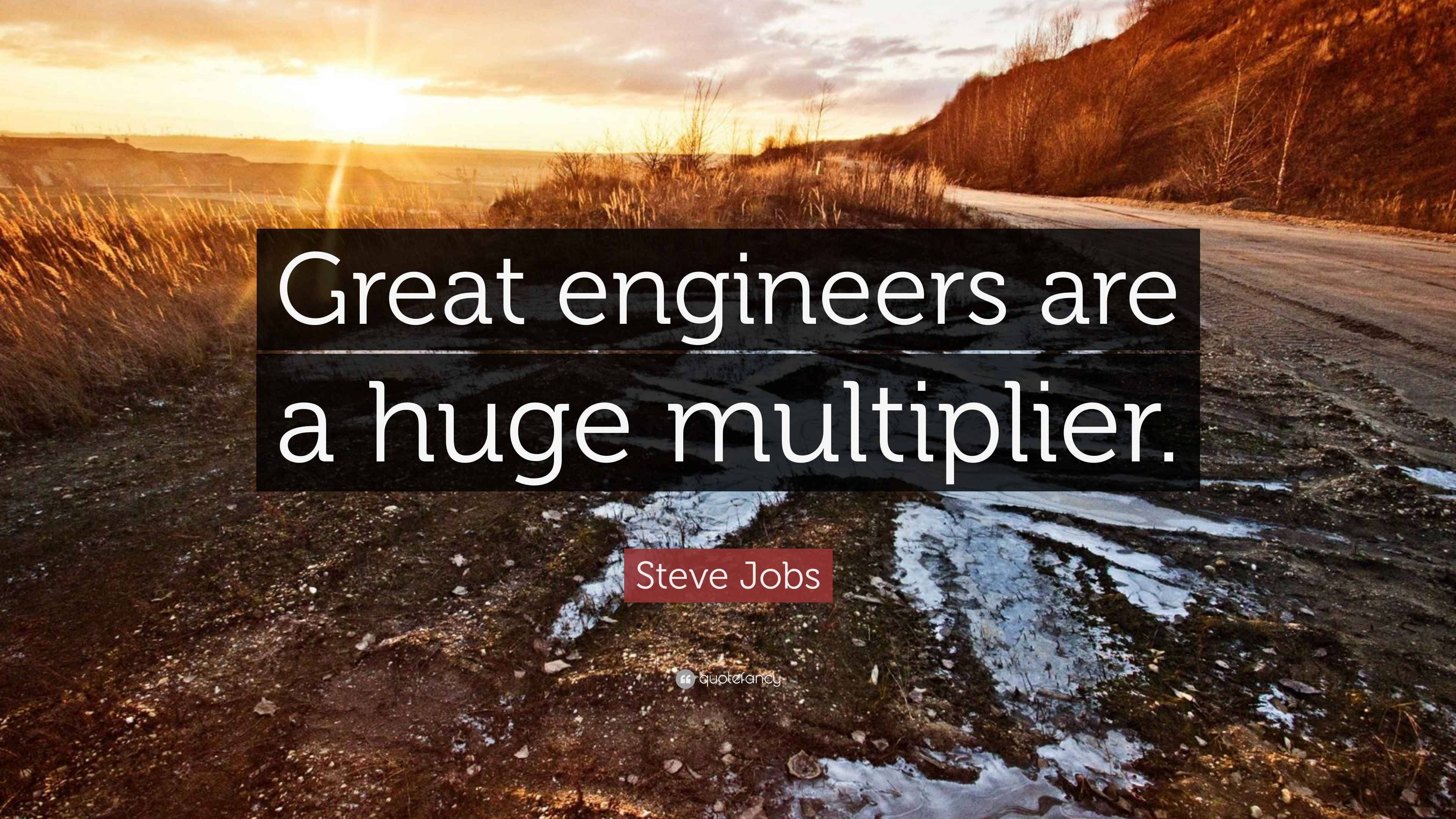 Steve Jobs Quote: “Great engineers are a huge multiplier.”