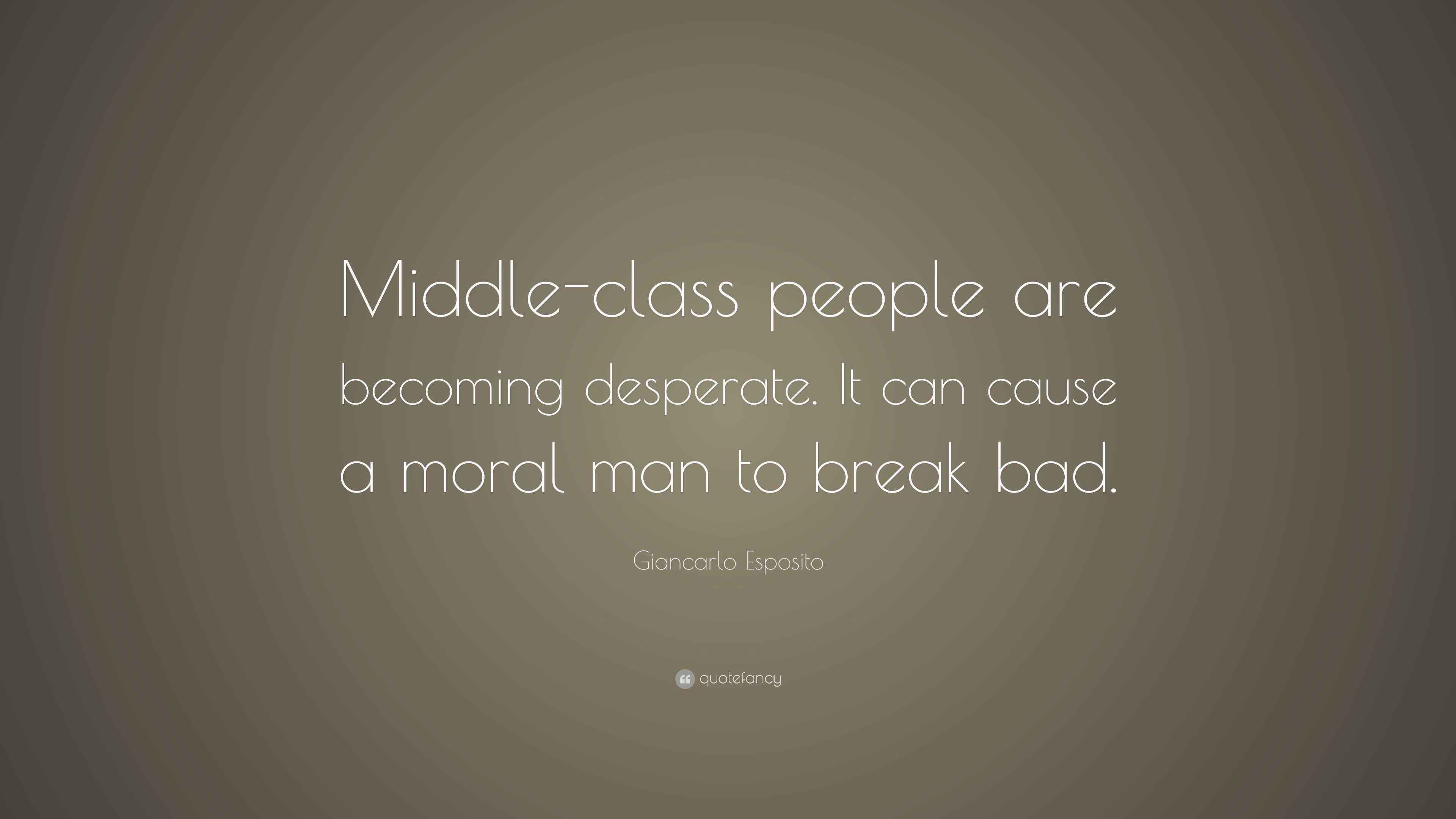 Giancarlo Esposito Quote: “Middle-class people are becoming desperate ...
