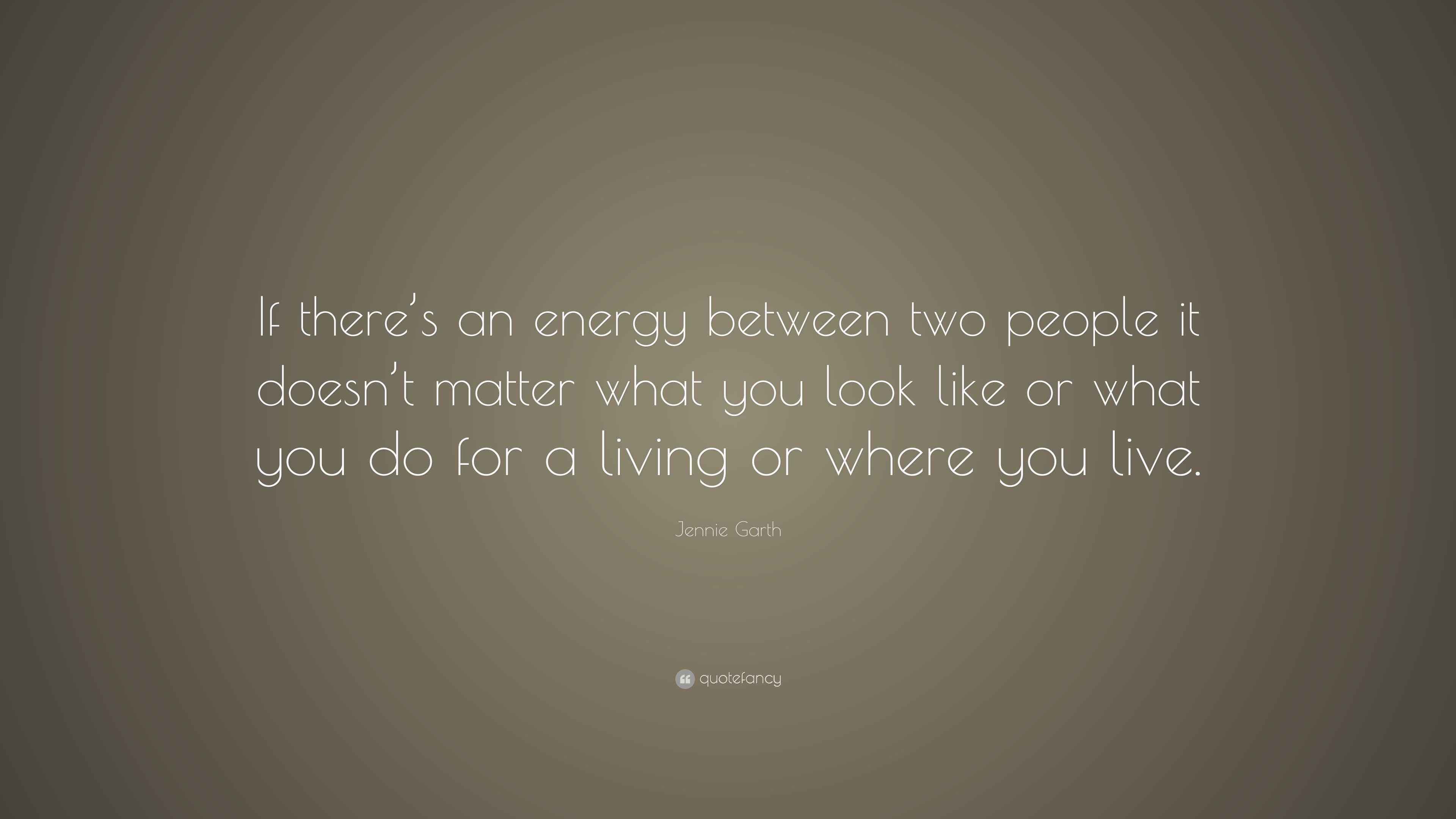Jennie Garth Quote: “If there’s an energy between two people it doesn’t ...