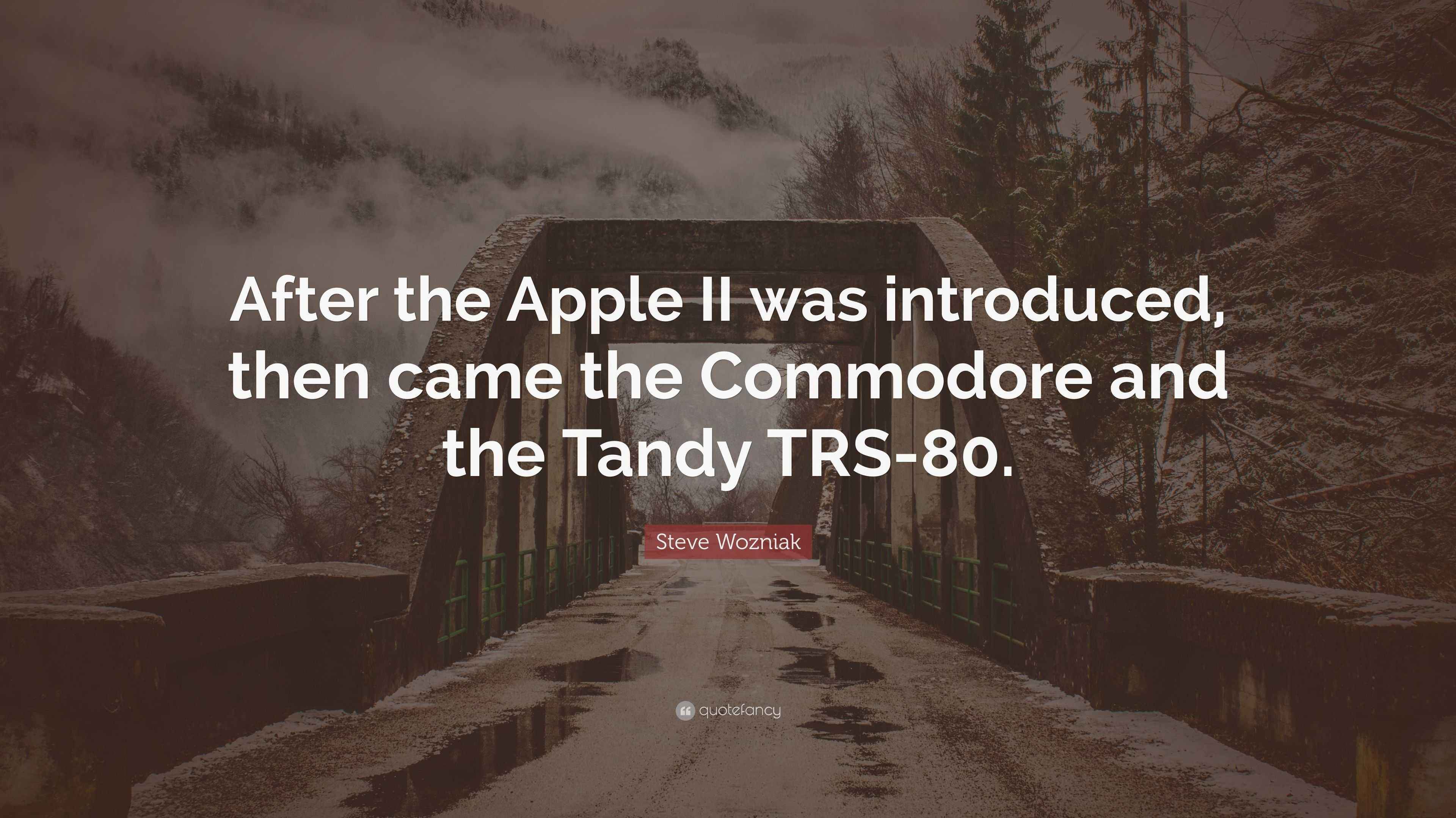 Steve Wozniak Quote: “After the Apple II was introduced, then came the ...