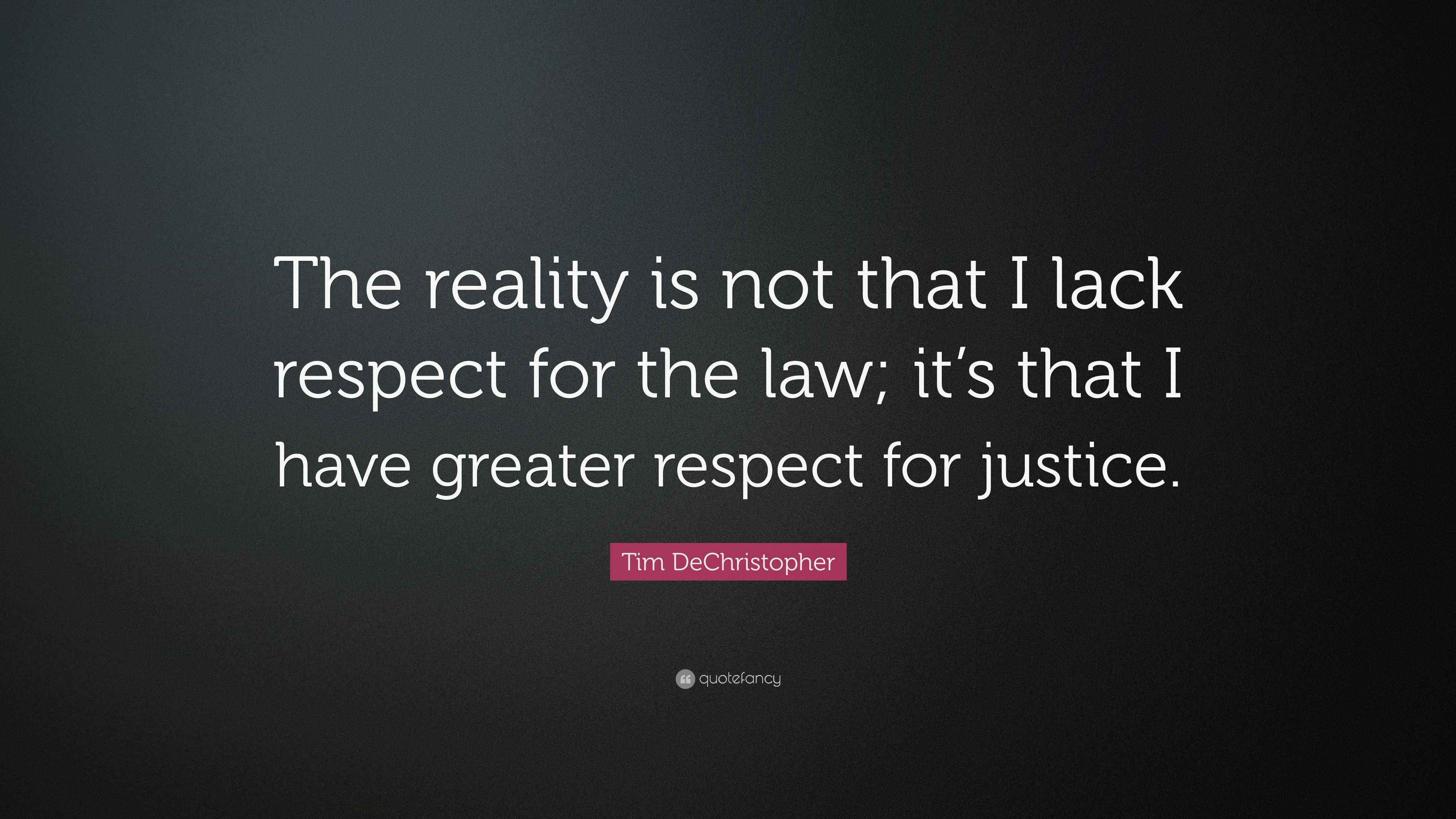 Tim DeChristopher Quote: “The reality is not that I lack respect for ...