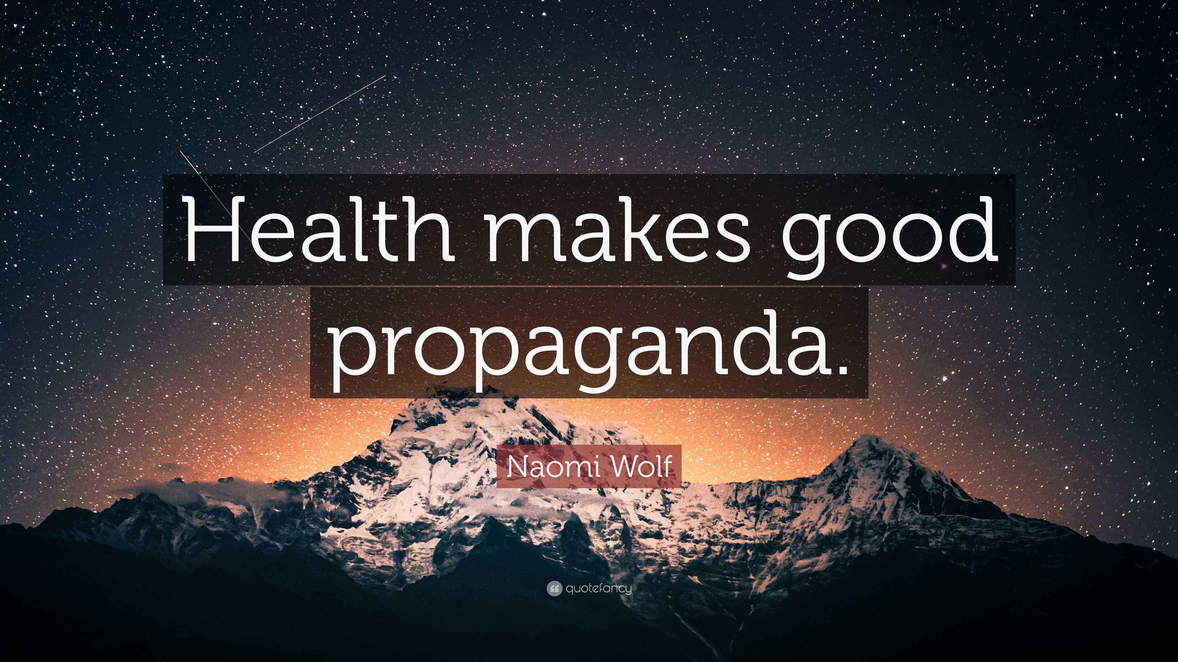 Naomi Wolf Quote: “Health makes good propaganda.”