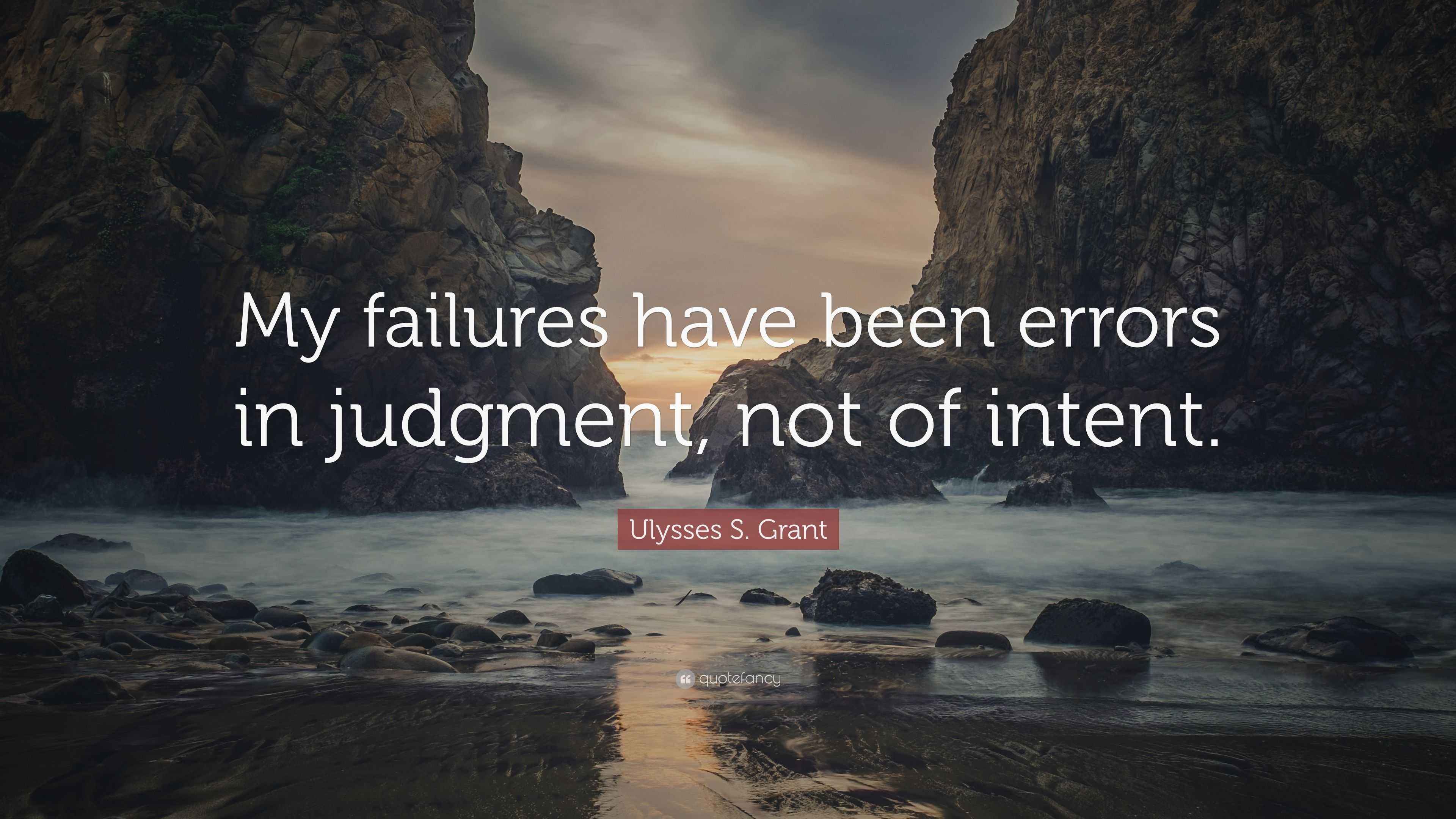 Ulysses S. Grant Quote: “My failures have been errors in judgment, not ...