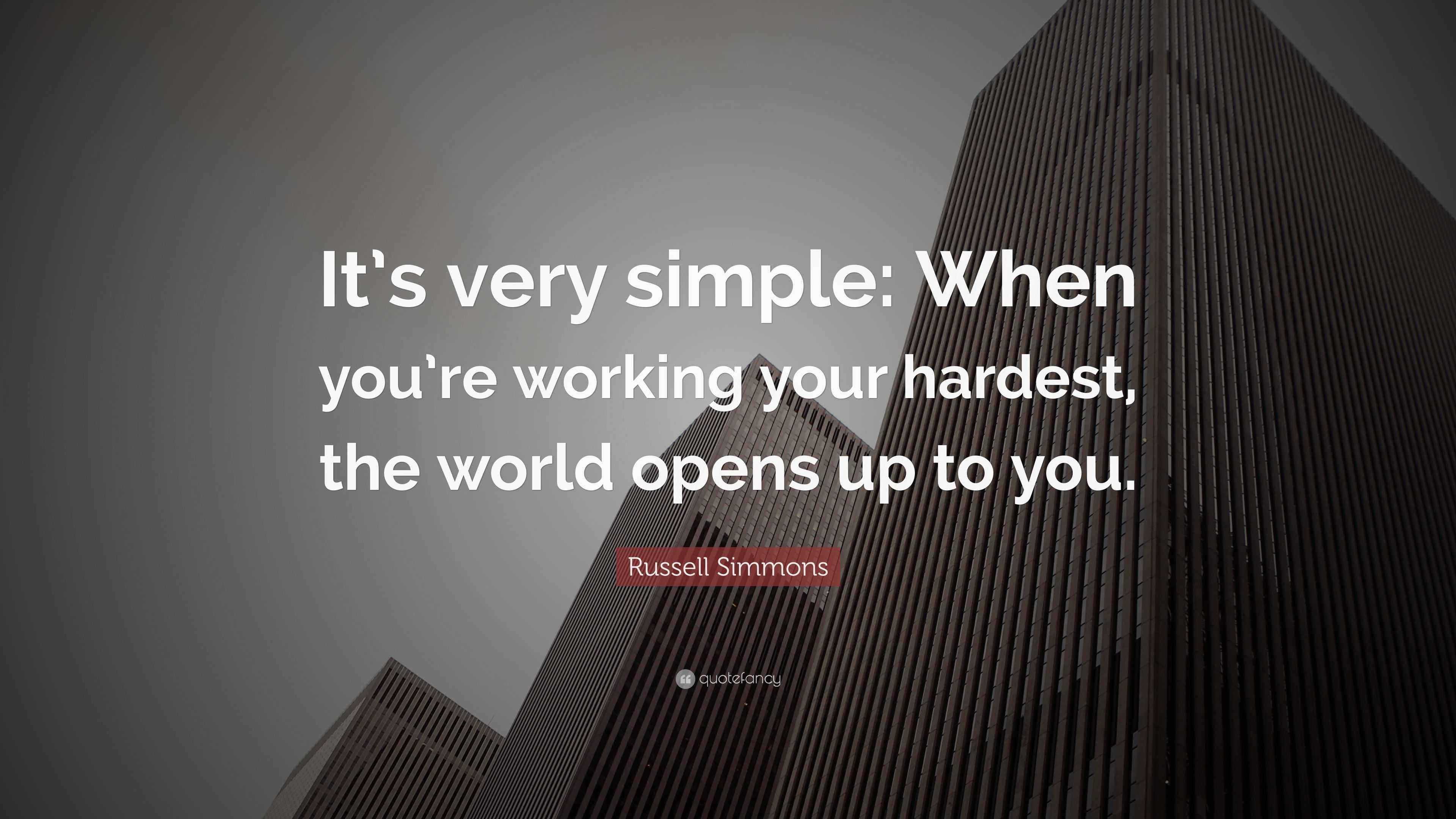 Russell Simmons Quote: “It’s very simple: When you’re working your ...
