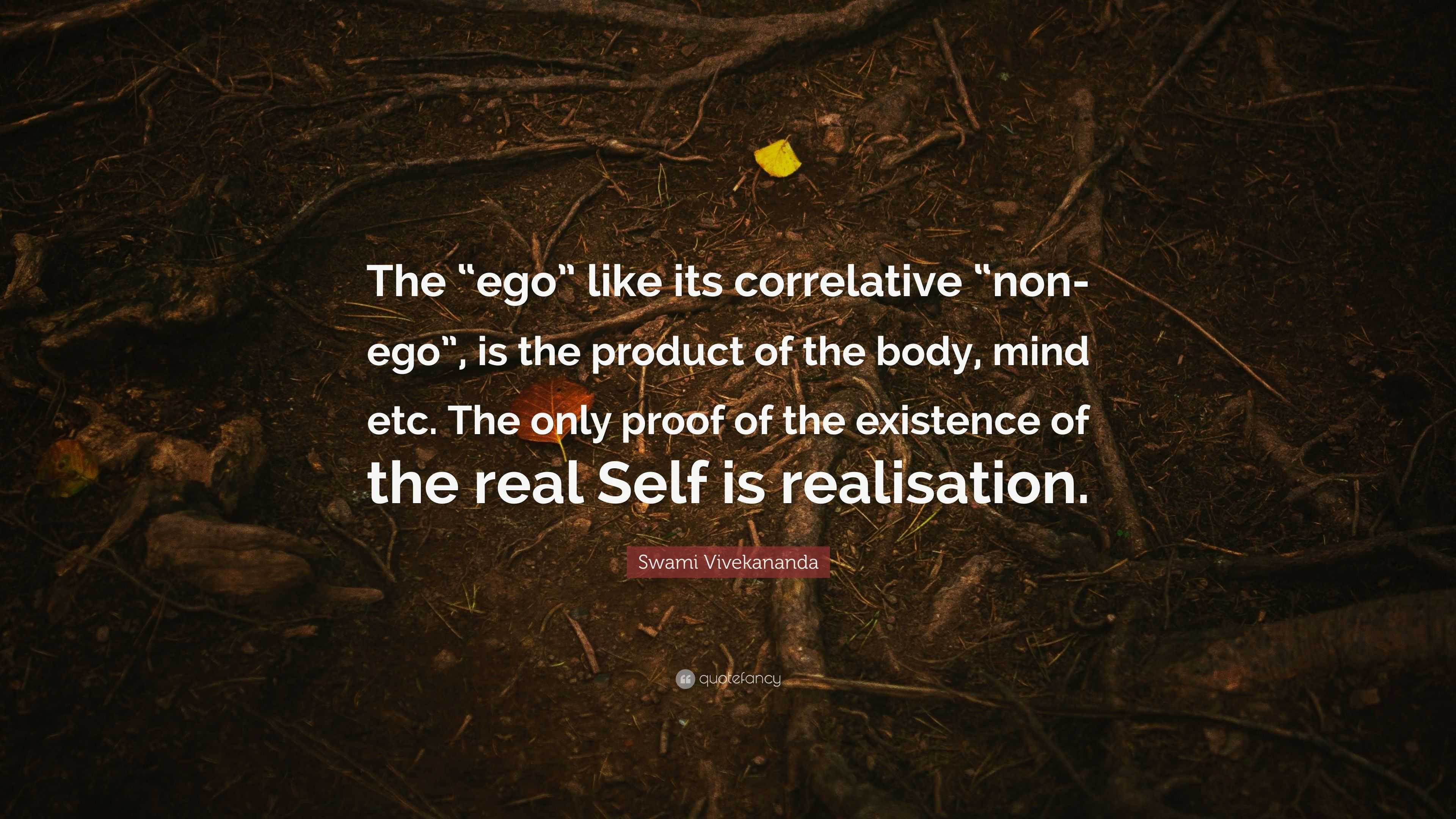 Swami Vivekananda Quote: “The “ego” like its correlative “non-ego”, is ...