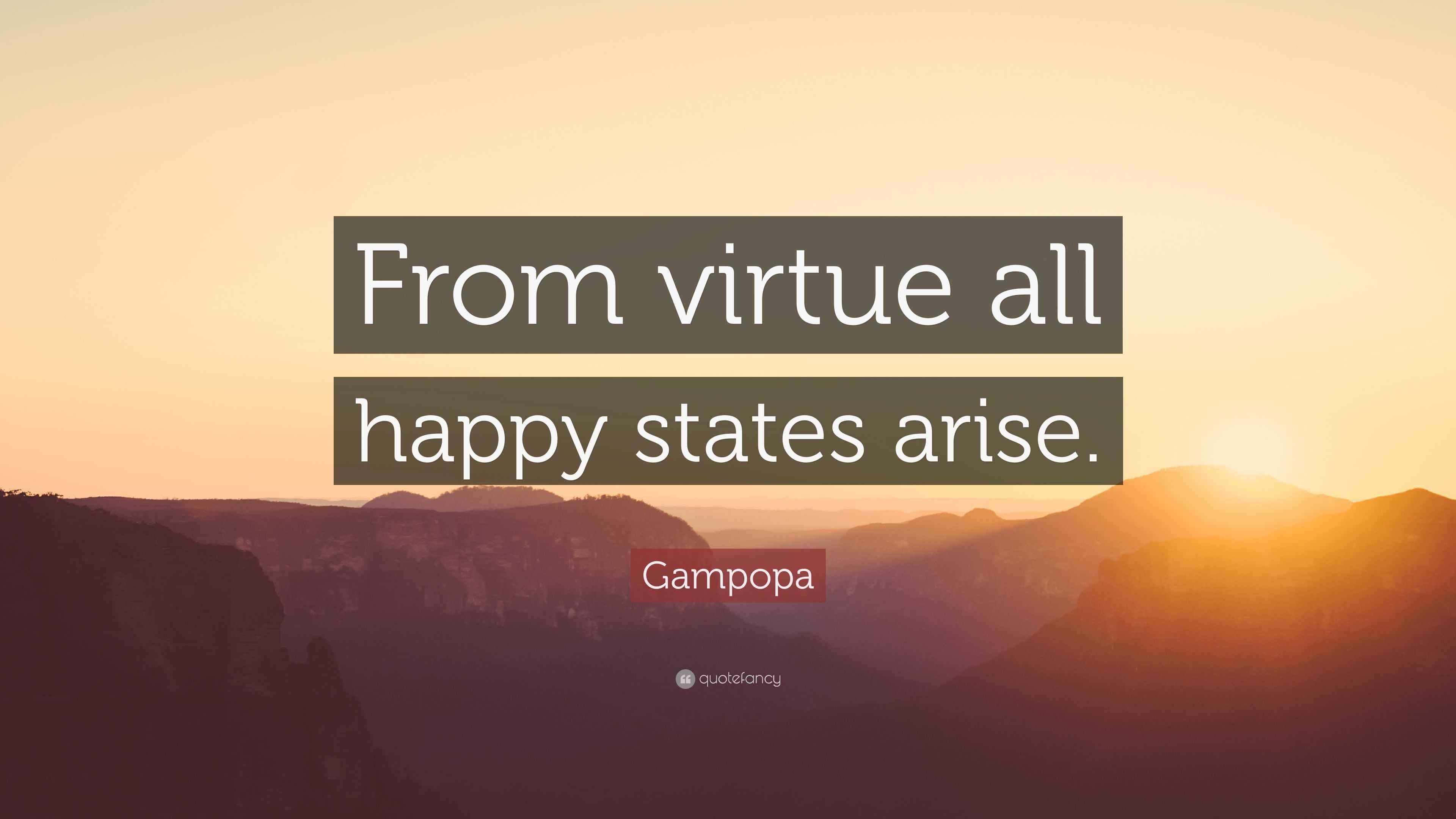 Gampopa Quote: “From virtue all happy states arise.”