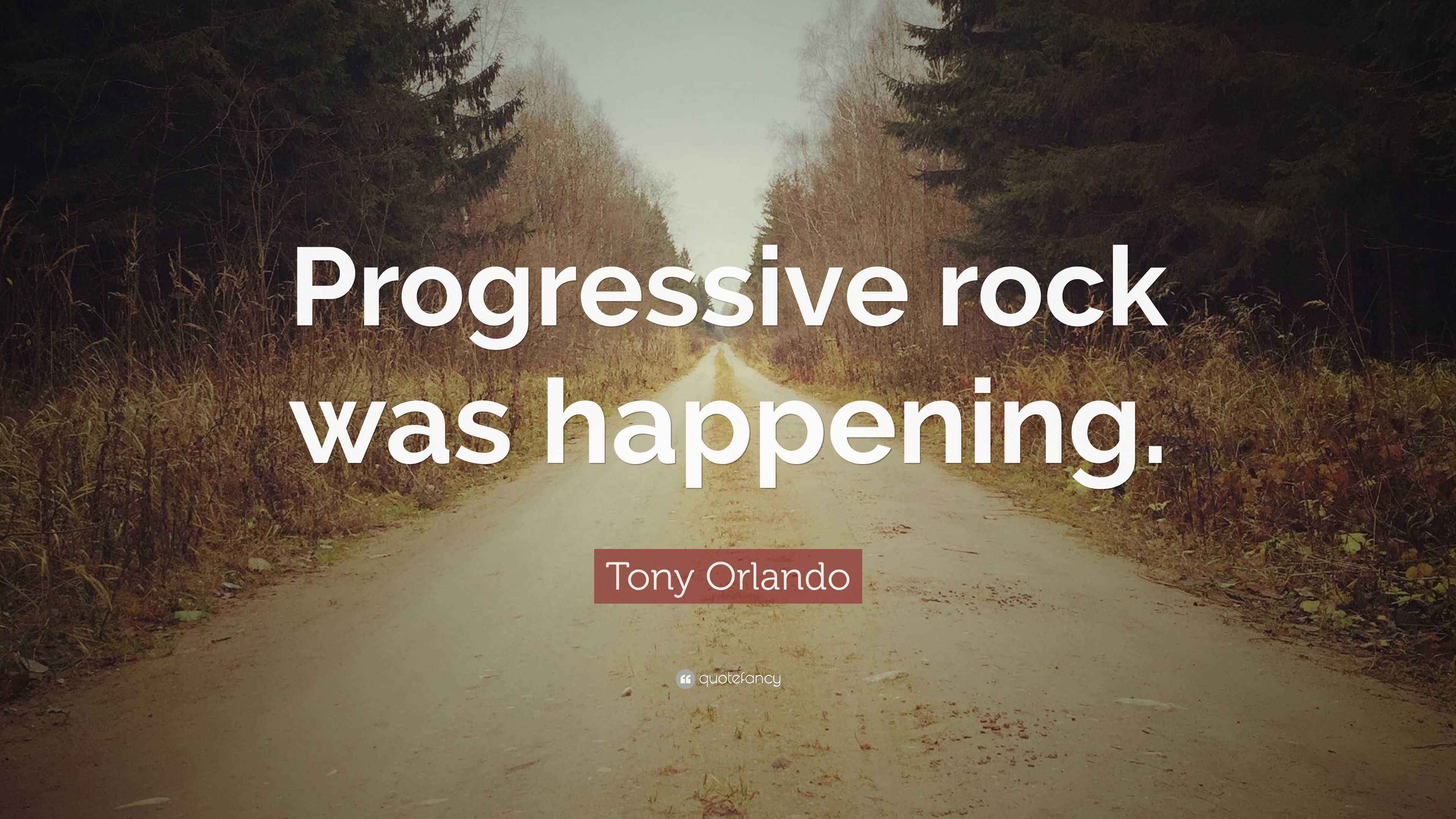 Tony Orlando Quote: “Progressive rock was happening.”