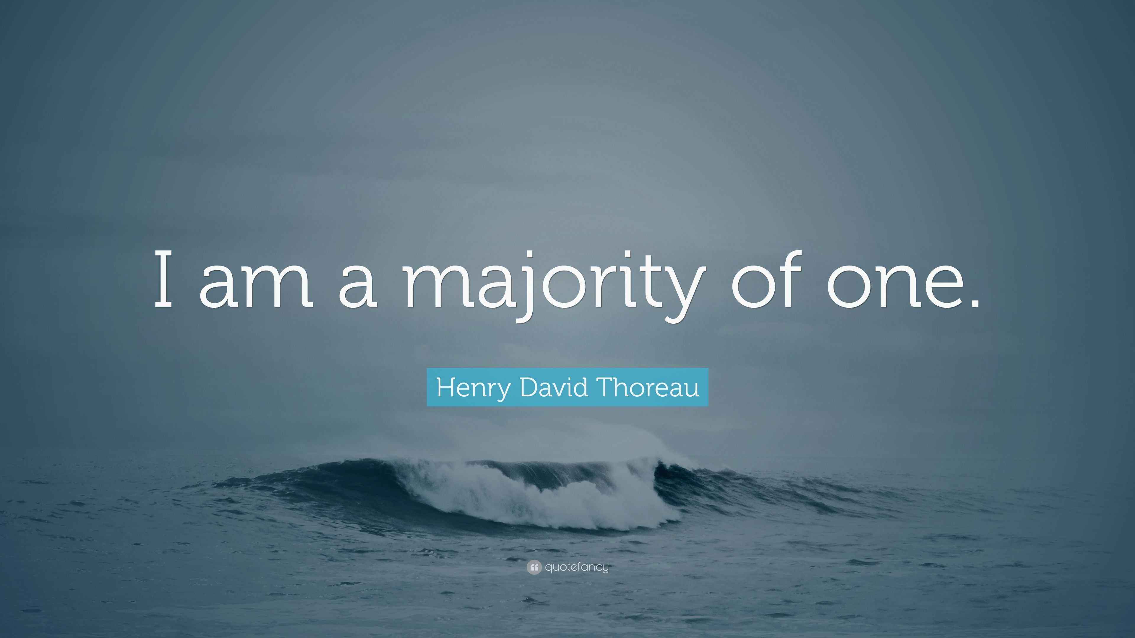 Henry David Thoreau Quote: “I am a majority of one.”