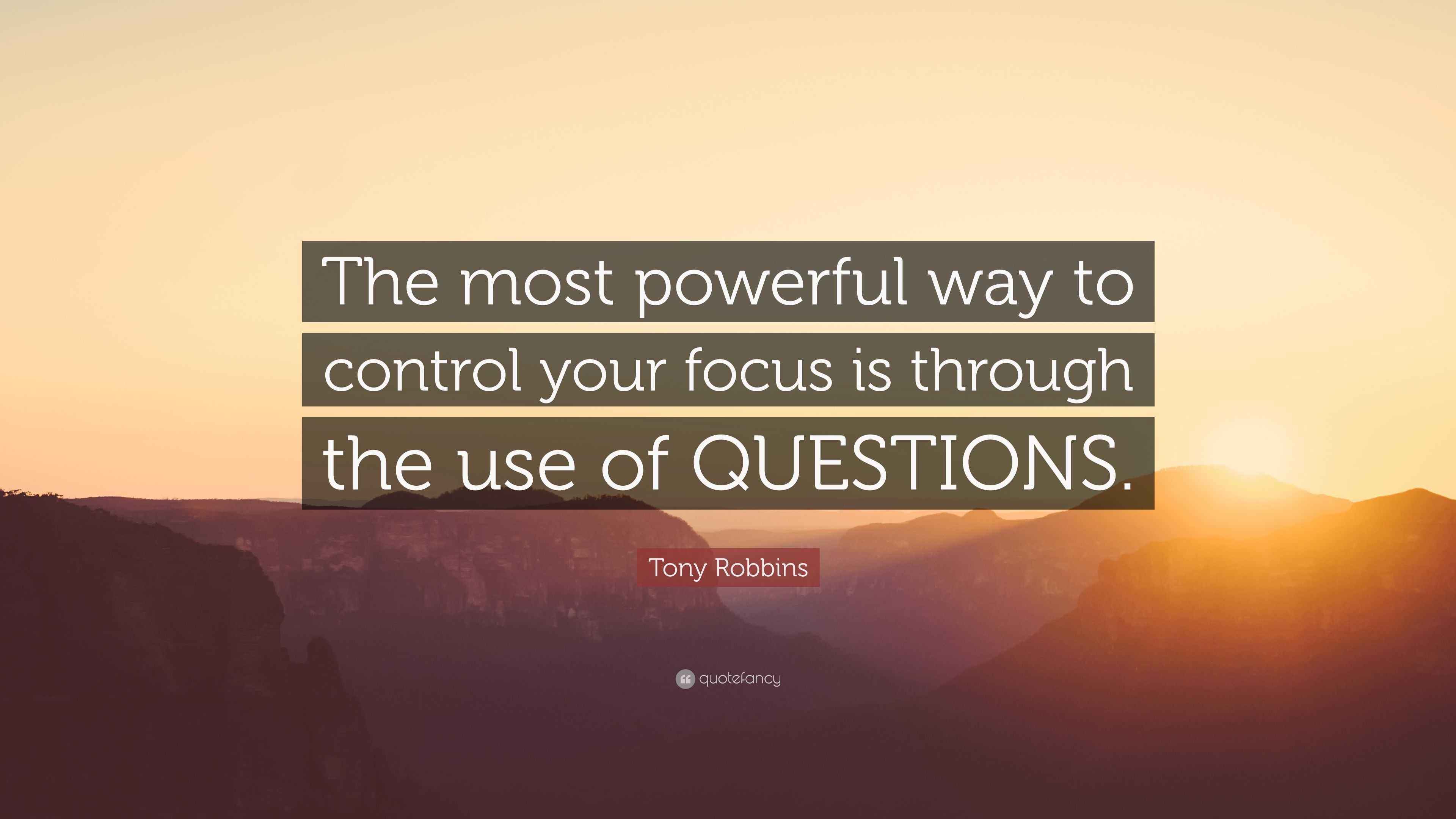 Tony Robbins Quote: “The most powerful way to control your focus is ...