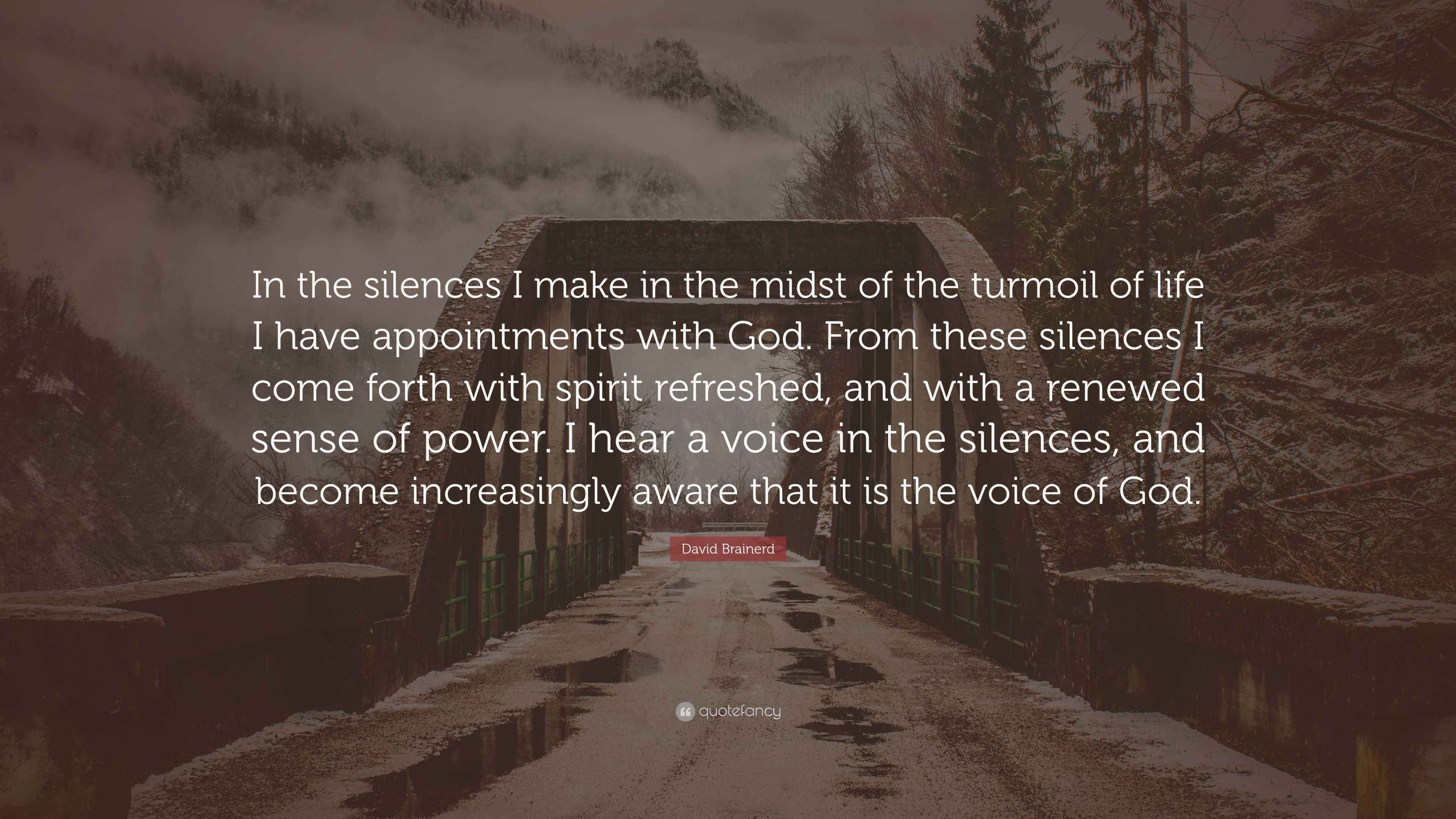 David Brainerd Quote: “In the silences I make in the midst of the ...
