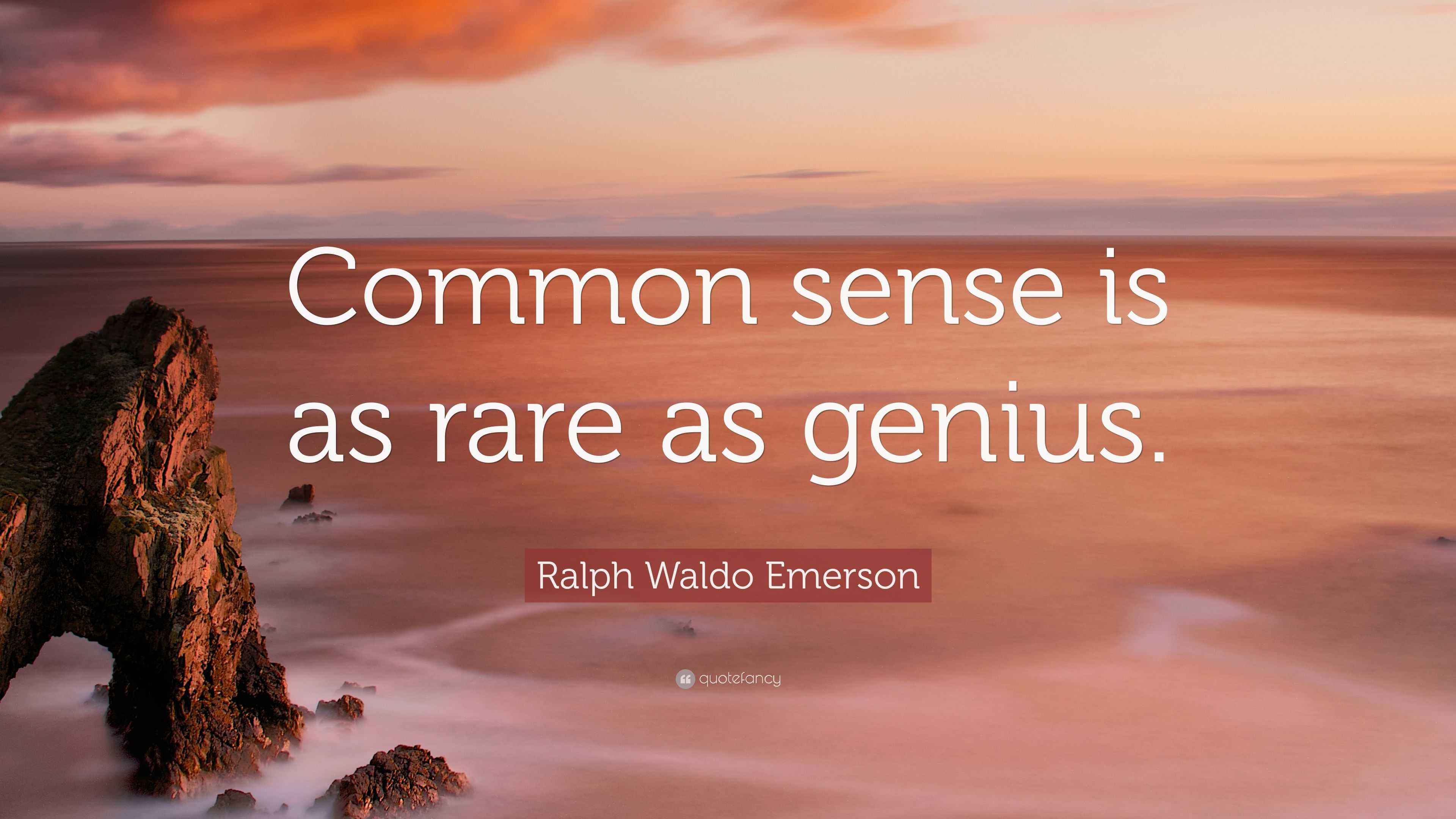 Ralph Waldo Emerson Quote: “Common sense is as rare as genius.”