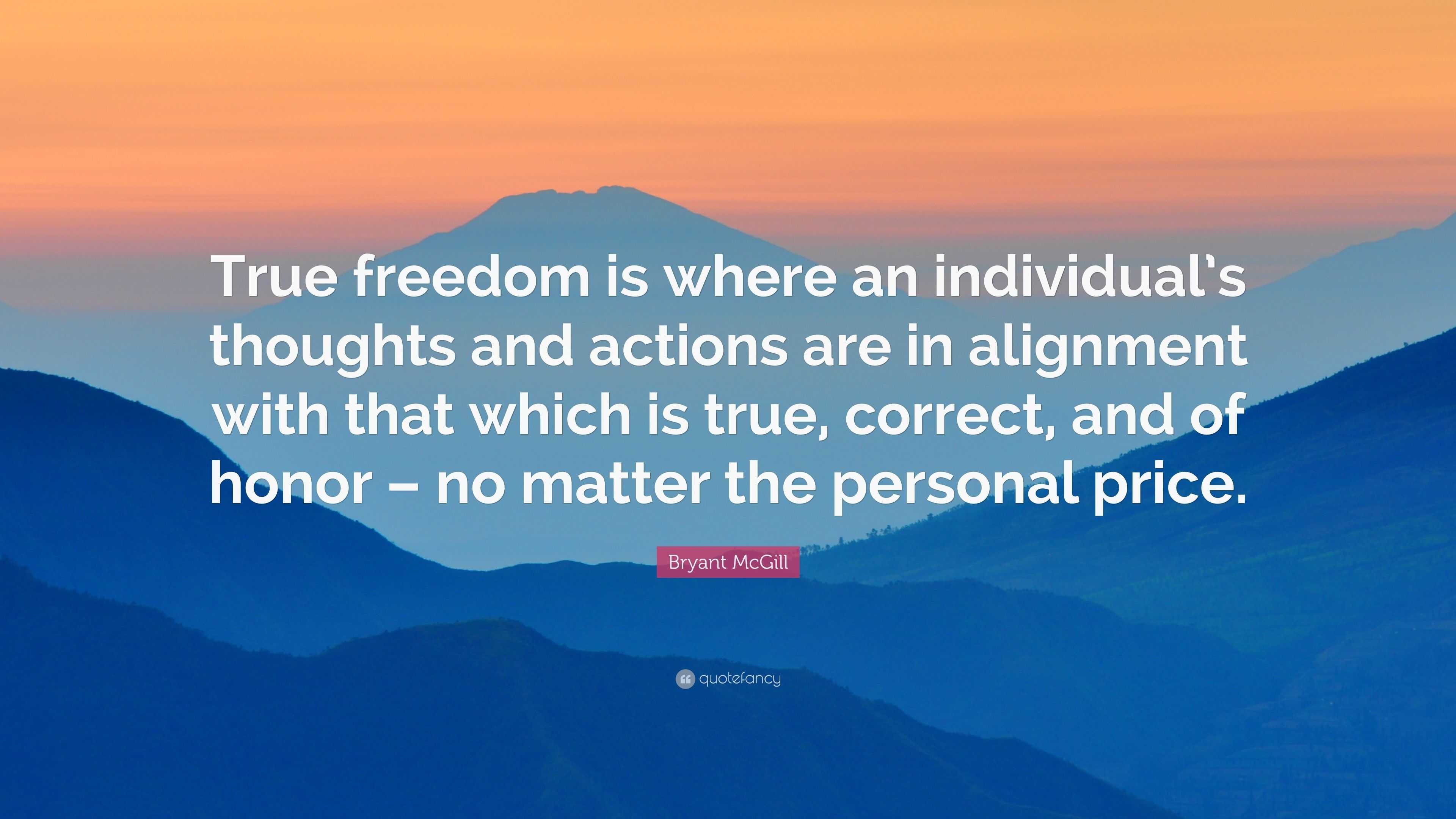 Bryant McGill Quote: “True freedom is where an individual’s thoughts ...