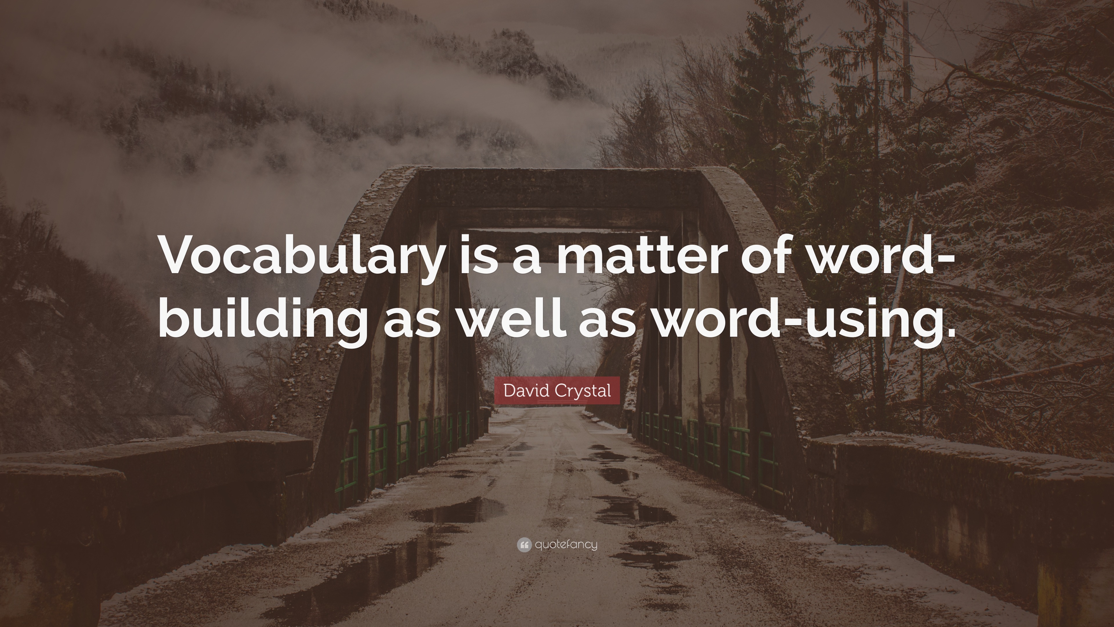 David Crystal Quote: “Vocabulary is a matter of word-building as well ...
