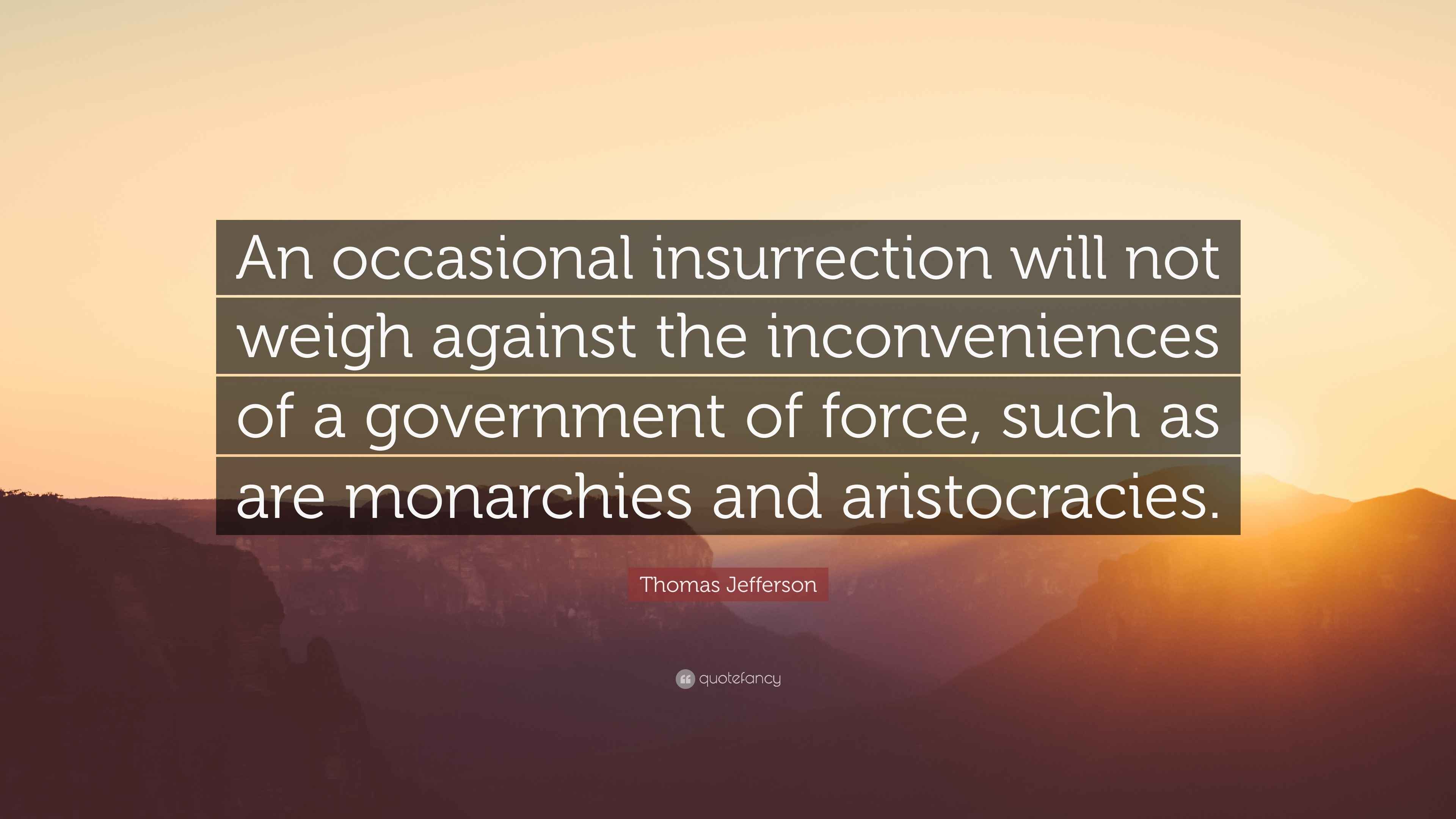 Thomas Jefferson Quote: “An occasional insurrection will not weigh ...
