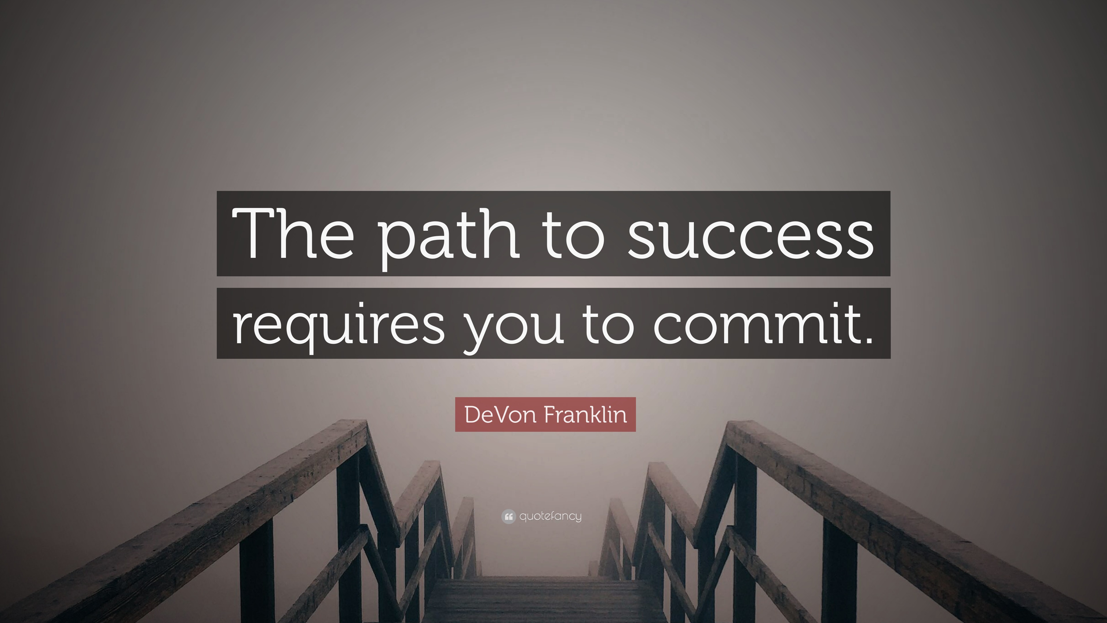 DeVon Franklin Quote: “The path to success requires you to commit.”