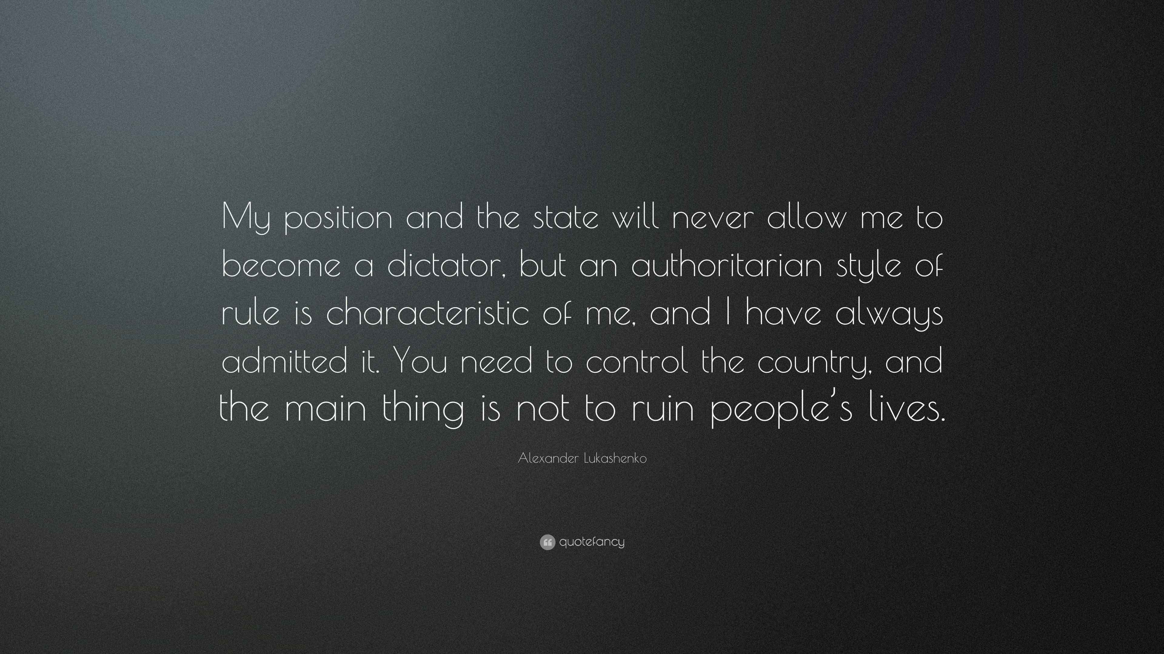 Alexander Lukashenko Quote: “My position and the state will never allow ...