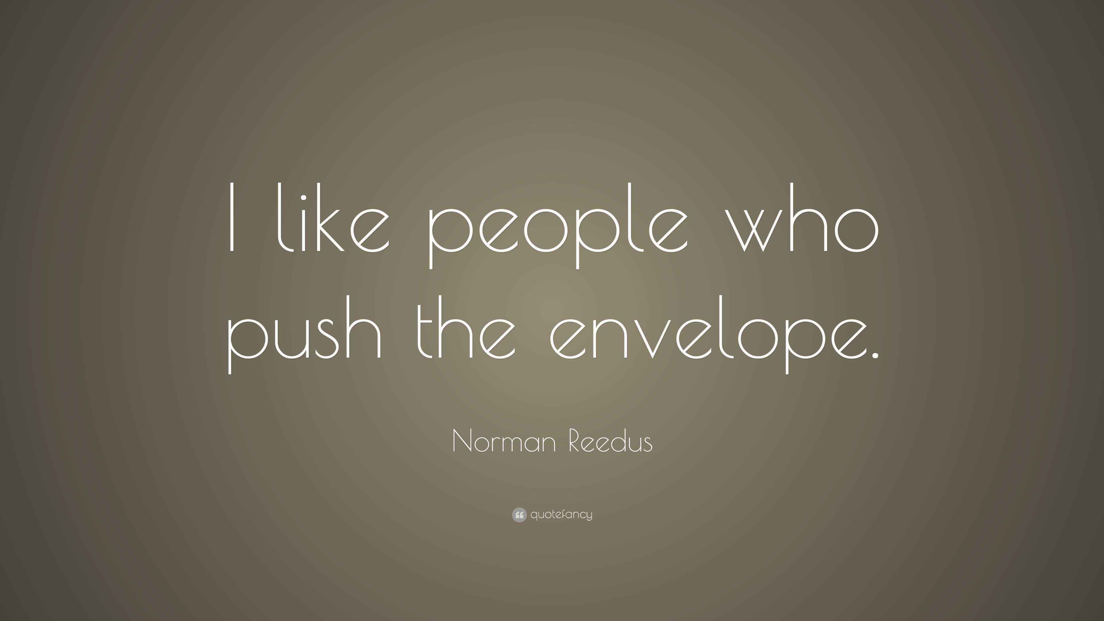 Norman Reedus Quote: “I like people who push the envelope.”