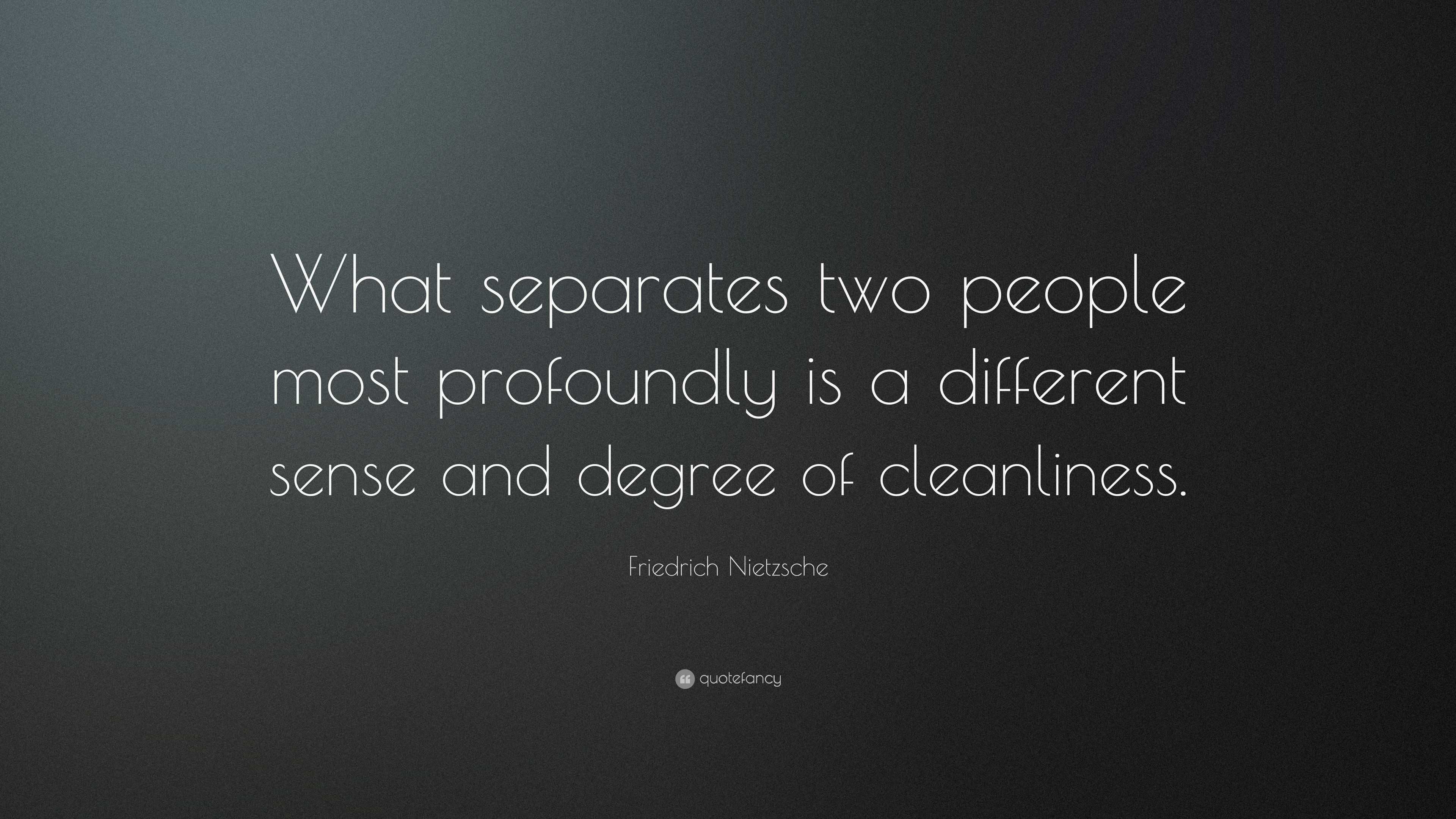 Friedrich Nietzsche Quote: “What separates two people most profoundly ...