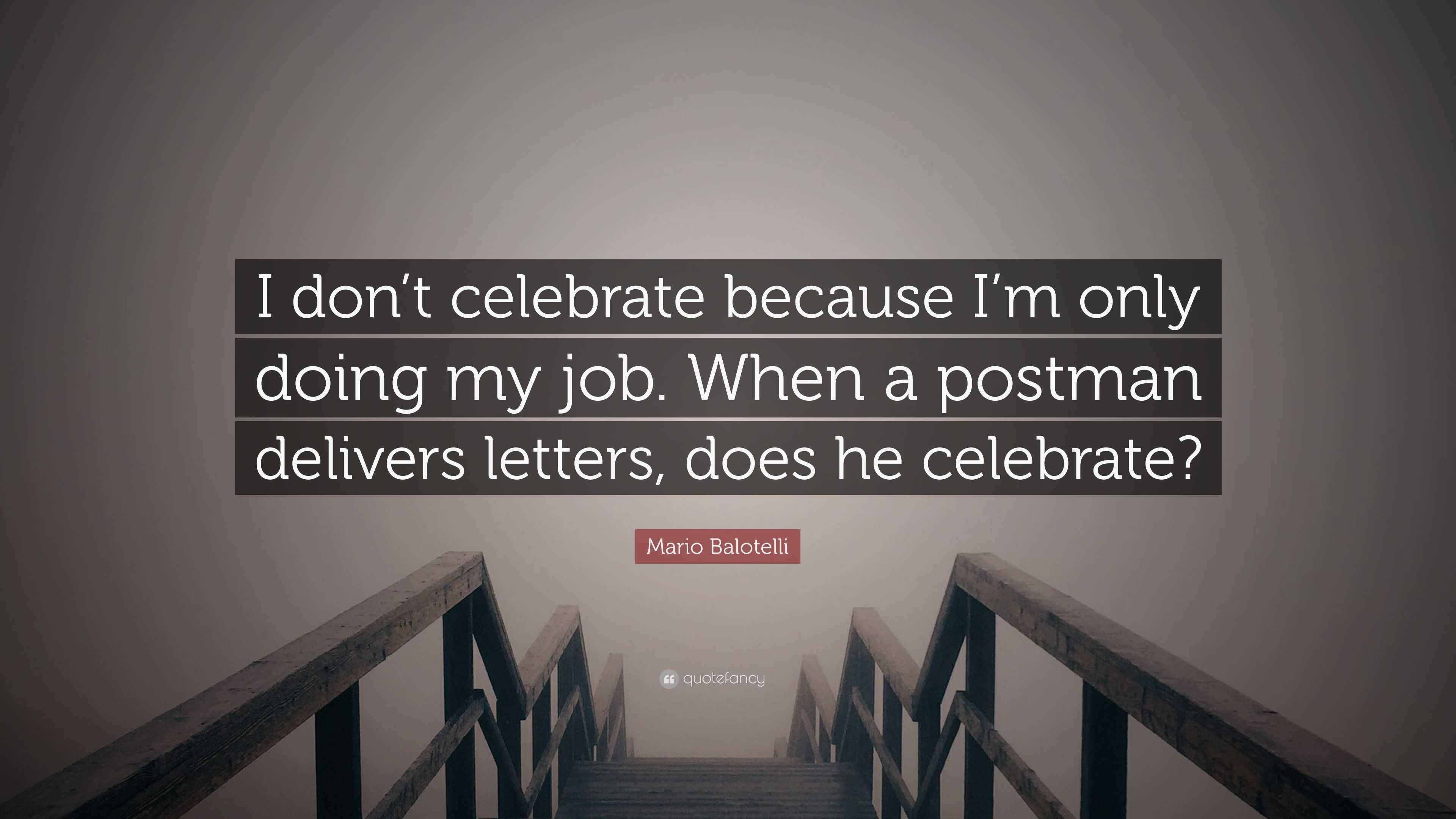 Mario Balotelli Quote: “I don’t celebrate because I’m only doing my job ...