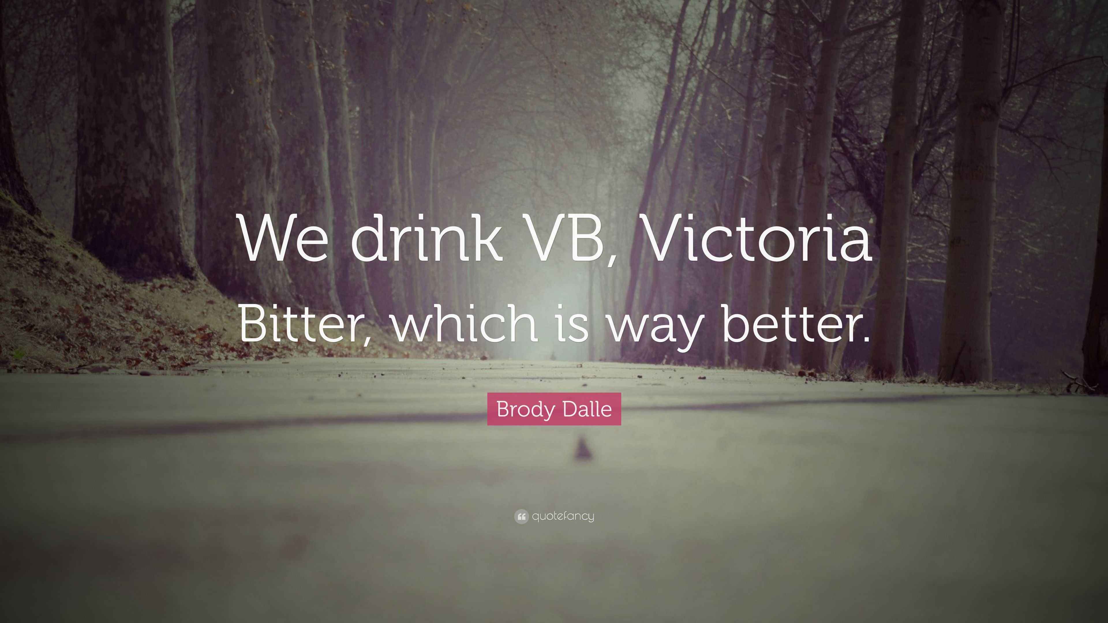 Brody Dalle Quote: “We drink VB, Victoria Bitter, which is way better.”