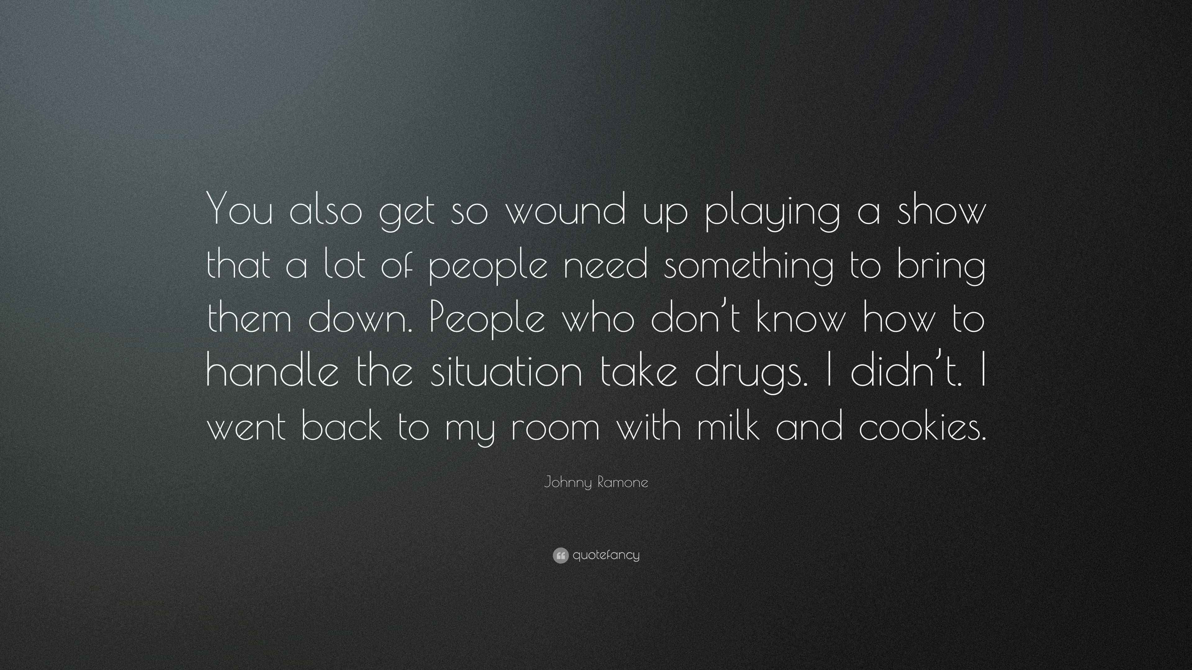 Johnny Ramone Quote: “You also get so wound up playing a show that a ...