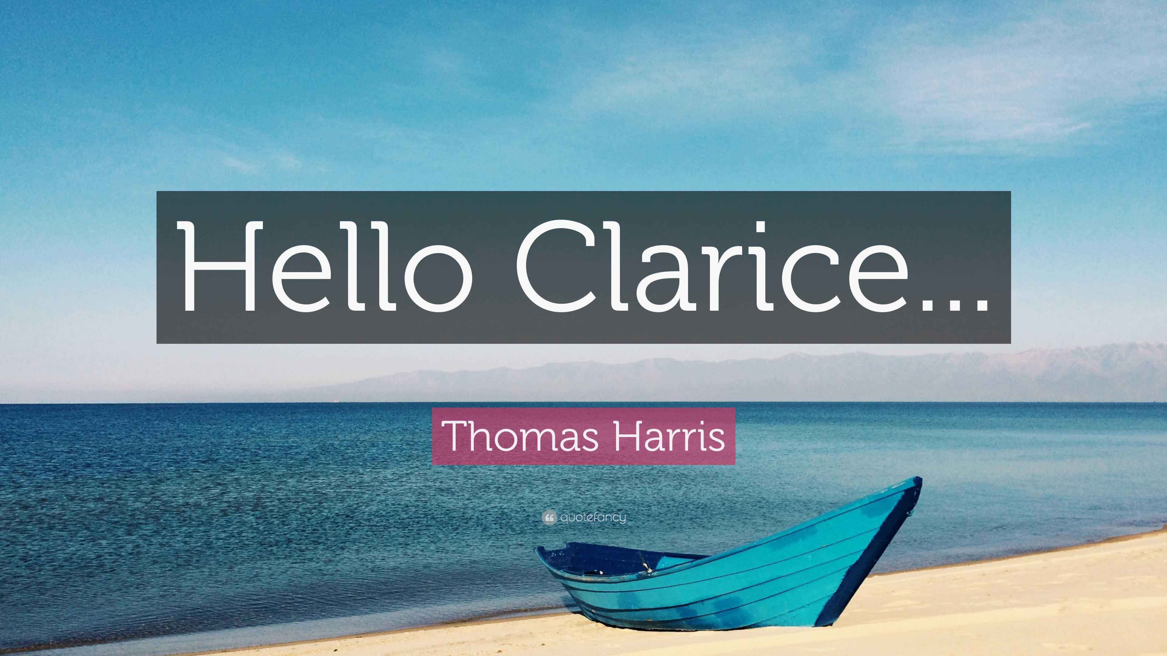 Thomas Harris Quote: “Hello Clarice...”