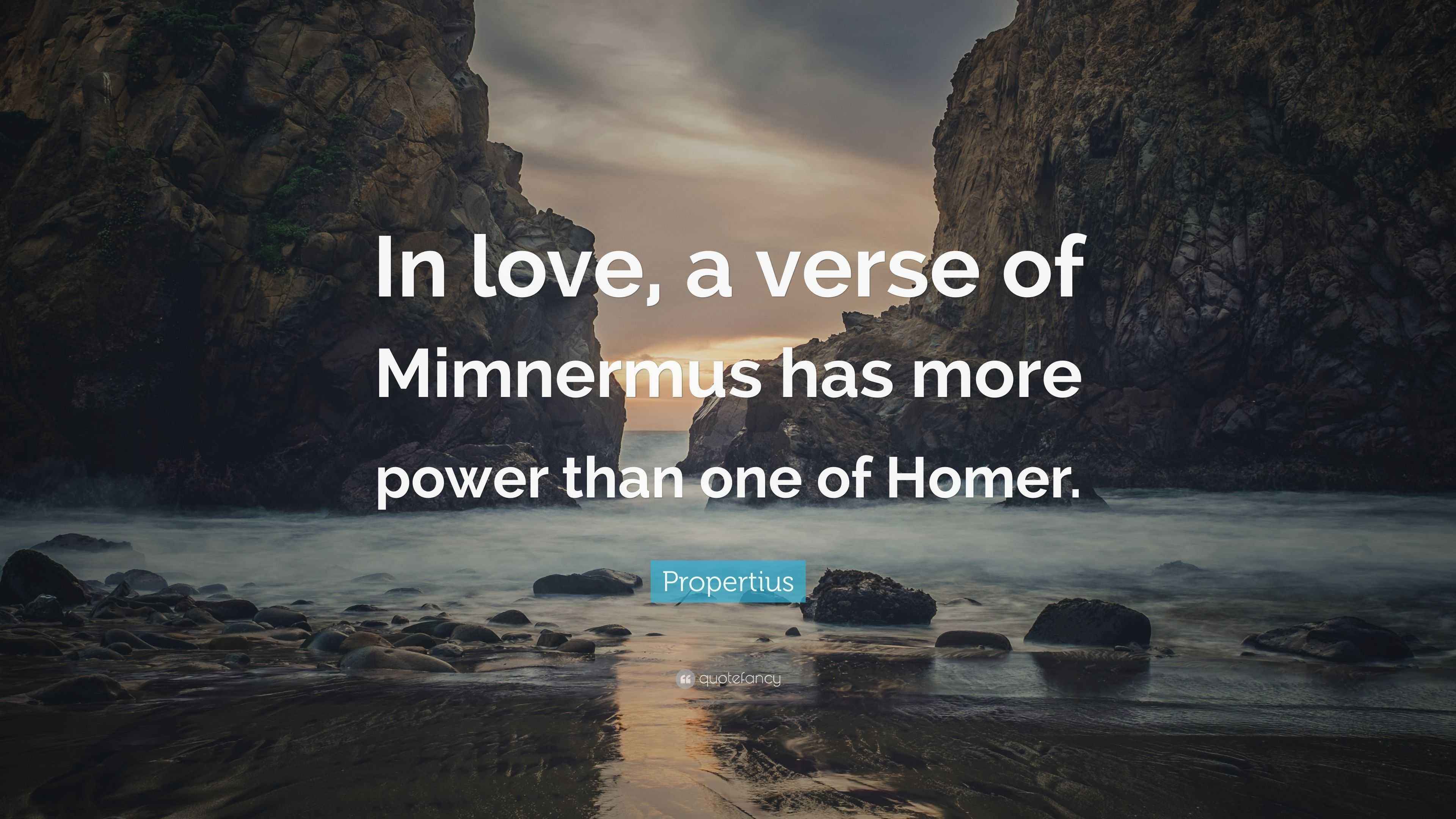 Propertius Quote: “In love, a verse of Mimnermus has more power than ...