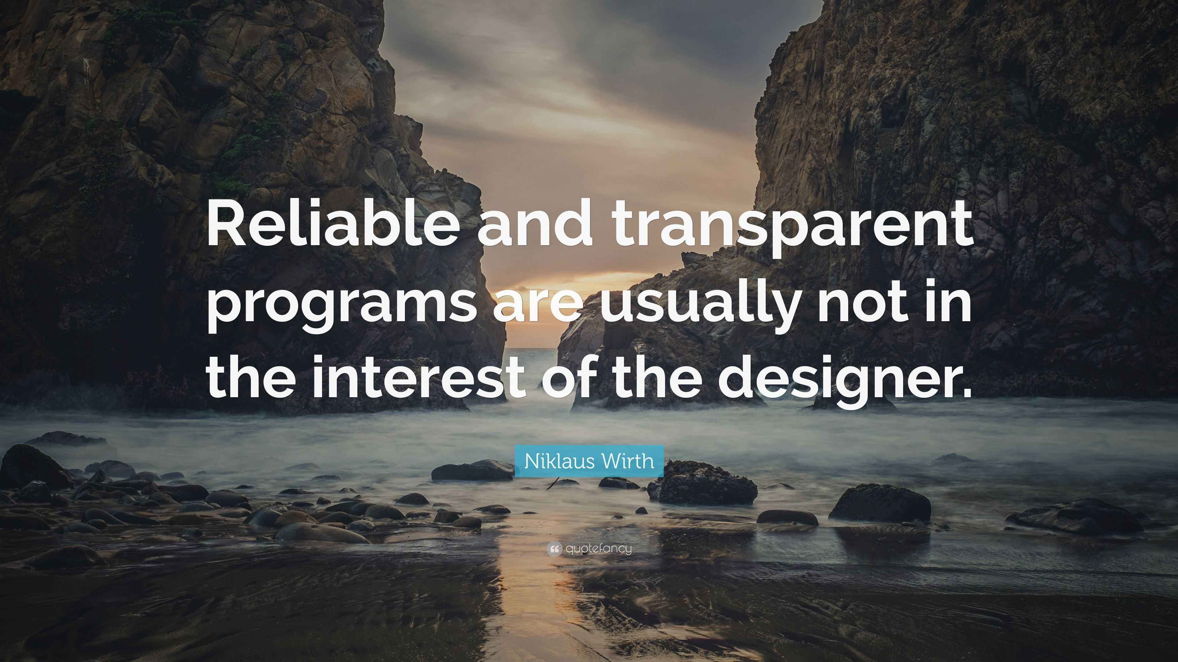 Niklaus Wirth Quote: “Reliable and transparent programs are usually not ...