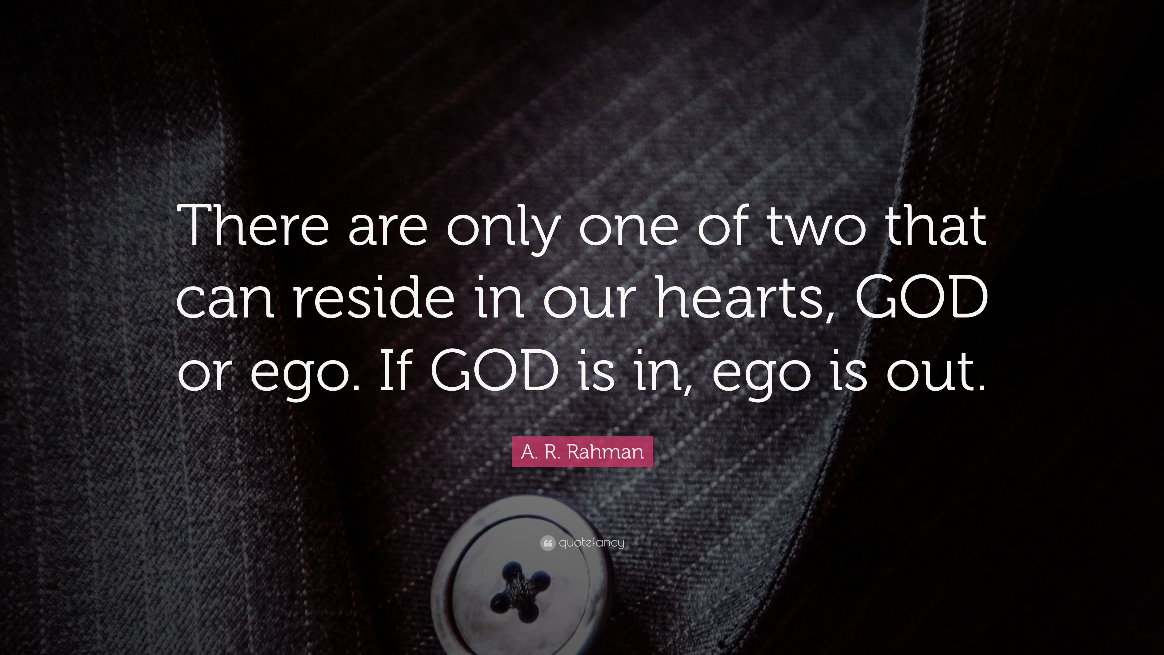 A. R. Rahman Quote: “There are only one of two that can reside in our ...